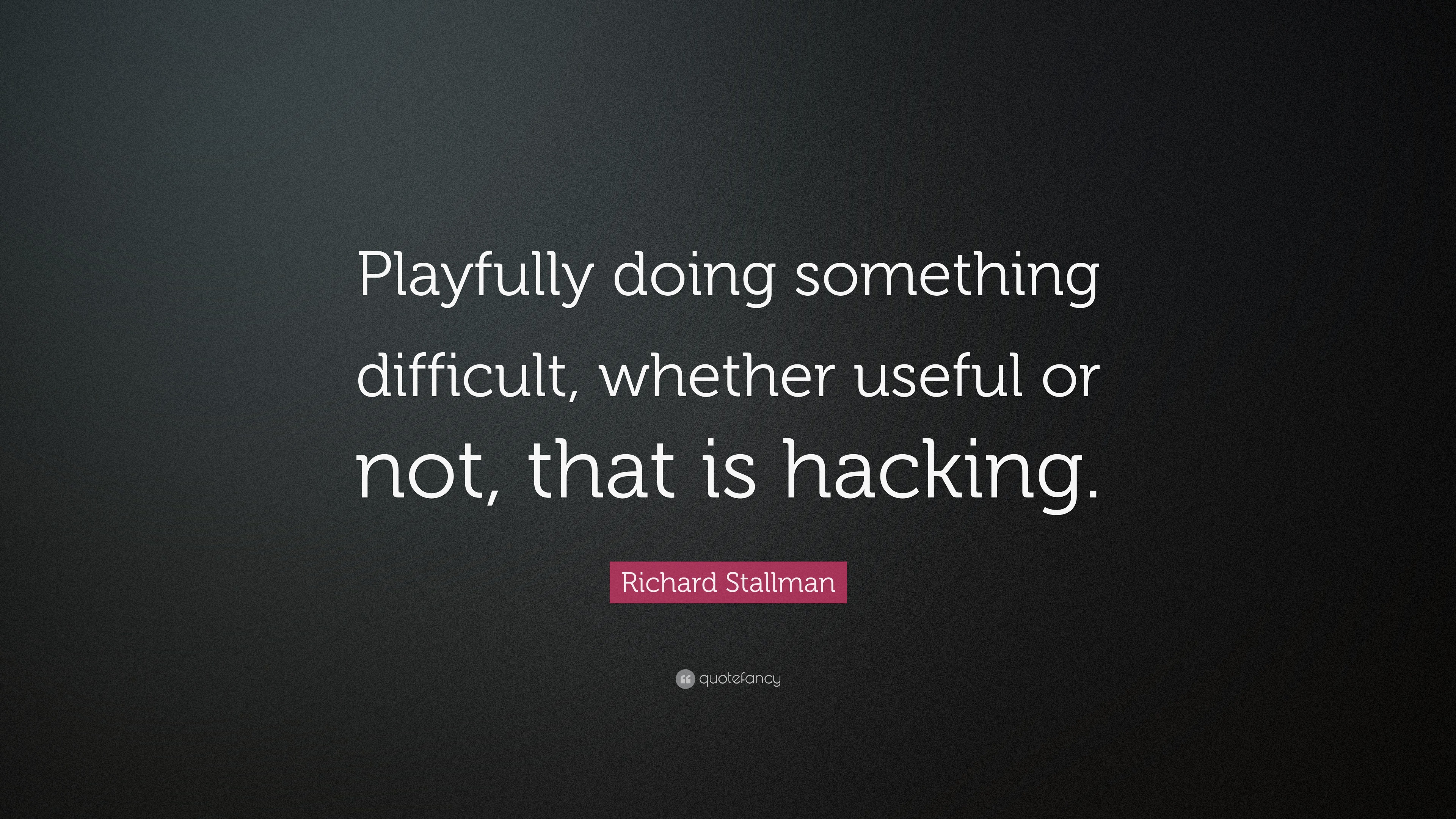Richard Stallman Quote: “Playfully doing something difficult, whether ...