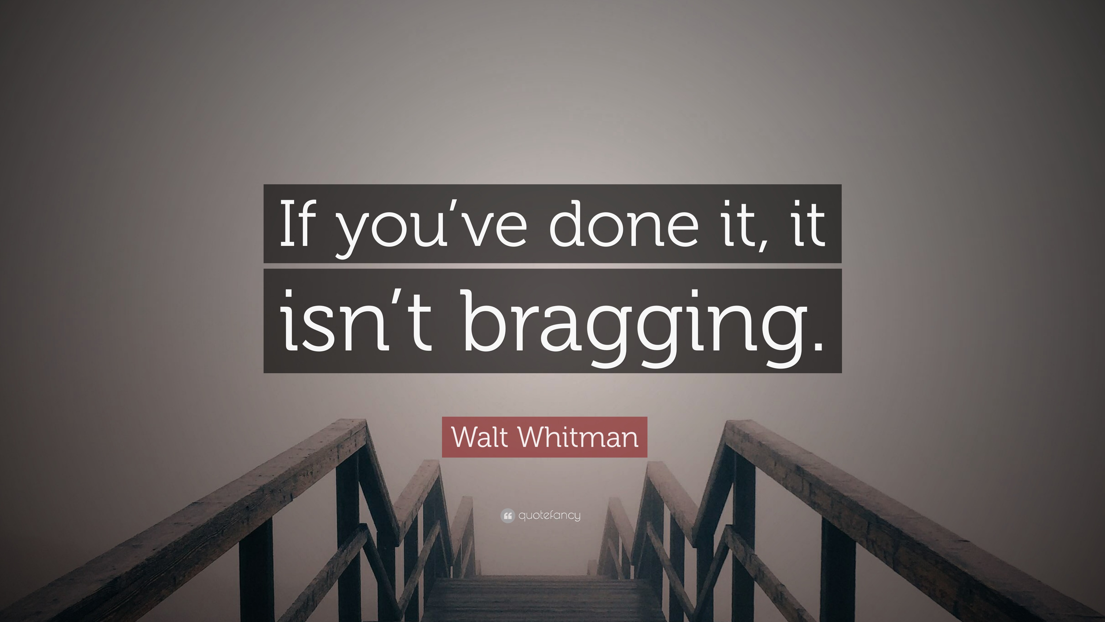 Walt Whitman Quote: “If you’ve done it, it isn’t bragging.”