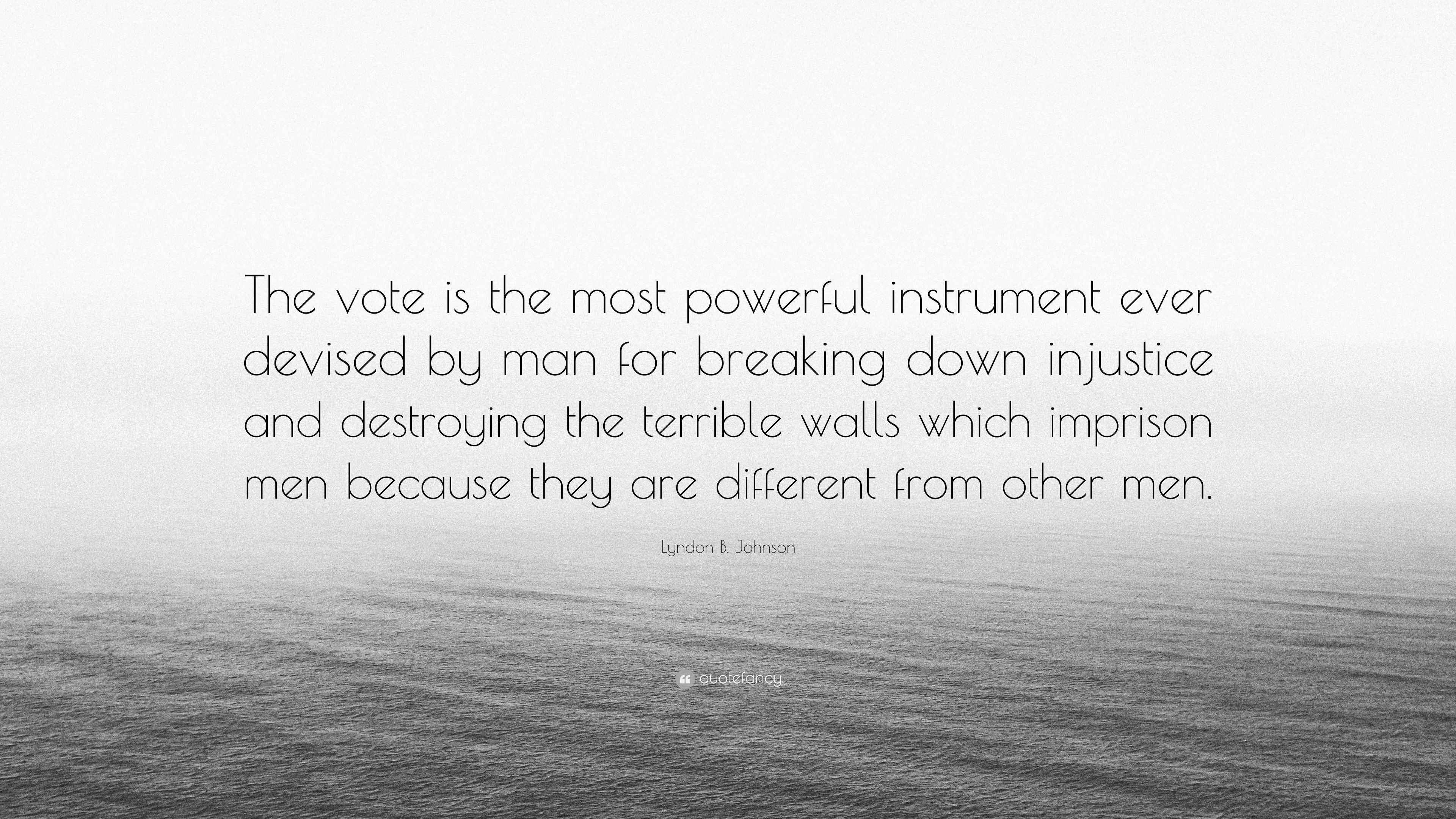 Lyndon B. Johnson Quote: “The vote is the most powerful instrument ever ...