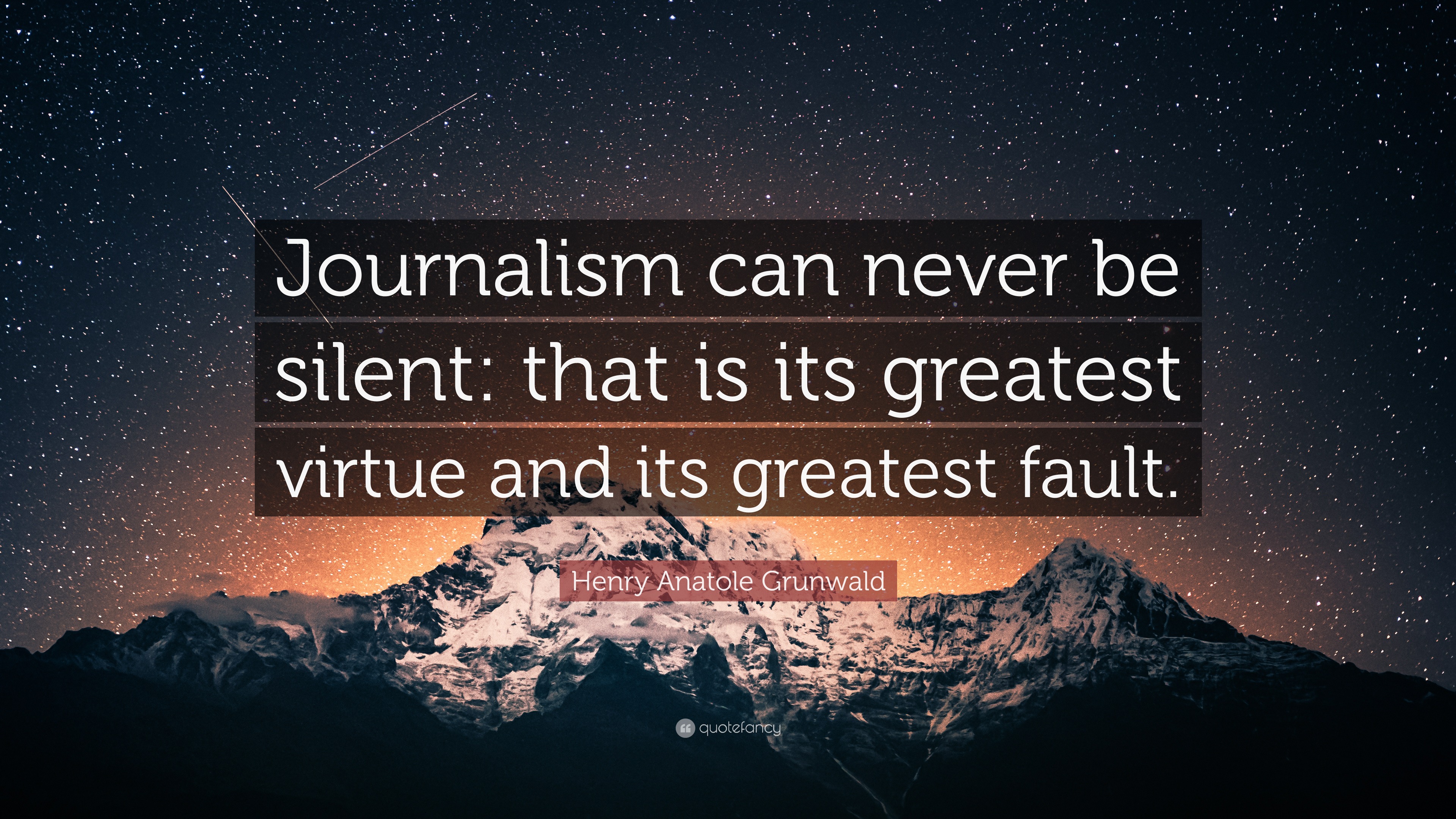 Henry Anatole Grunwald Quote: “Journalism can never be silent: that is ...