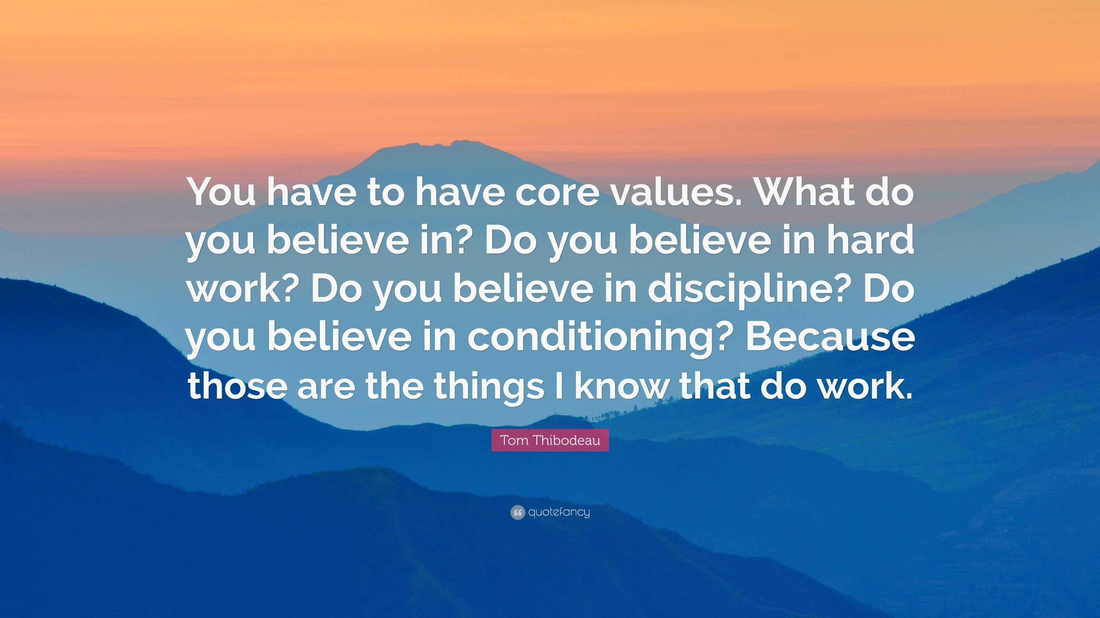 Tom Thibodeau Quote: “You have to have core values. What do you believe ...