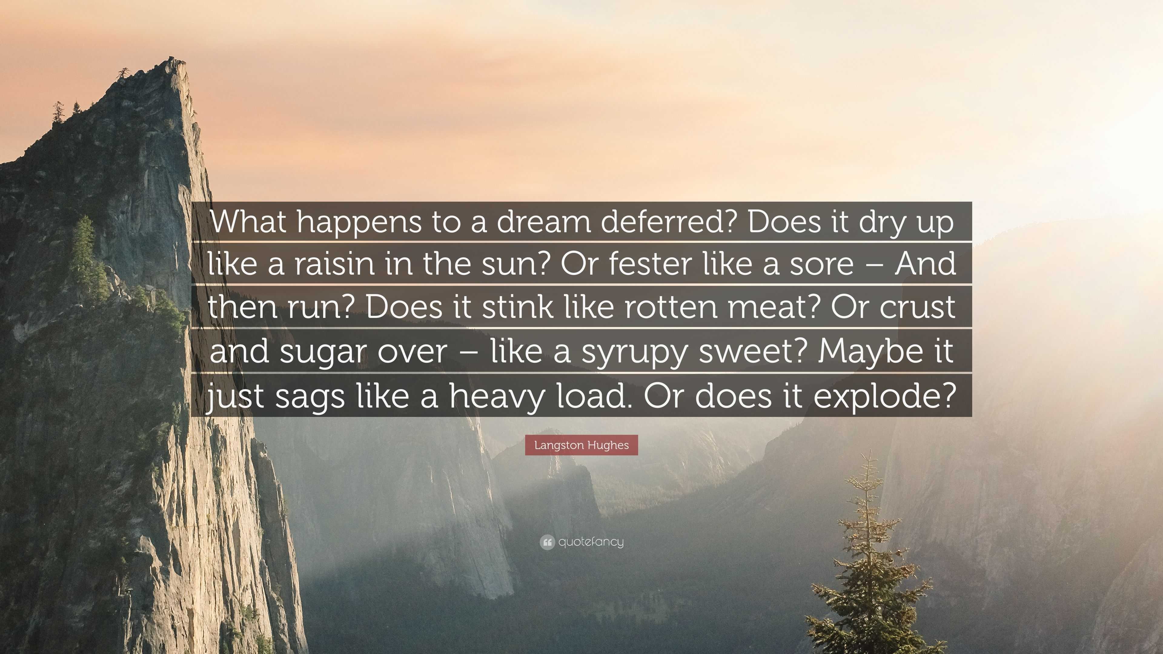 Langston Hughes Quote: “What happens to a dream deferred? Does it dry ...