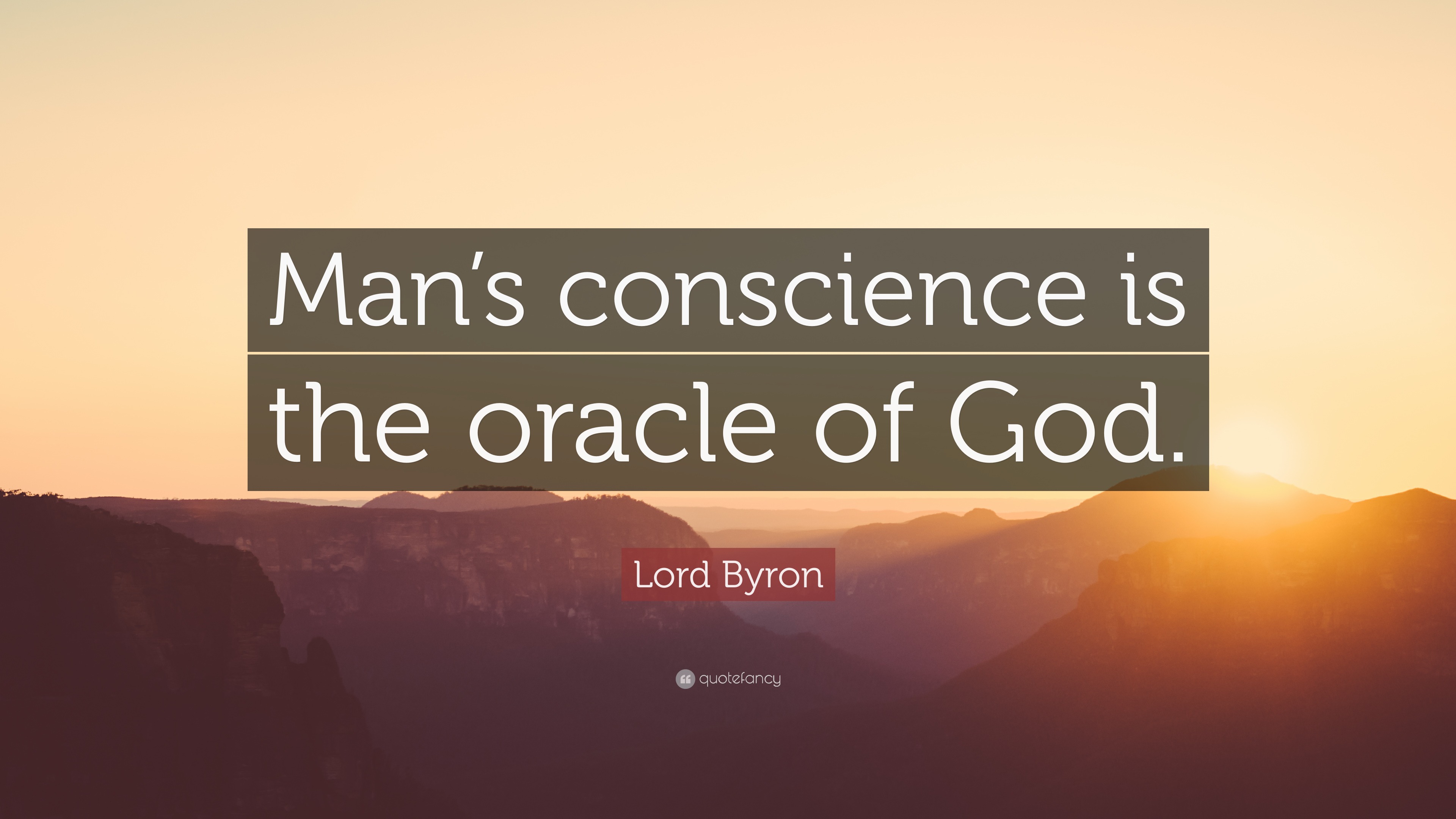 Lord Byron Quote: “Man’s conscience is the oracle of God.”
