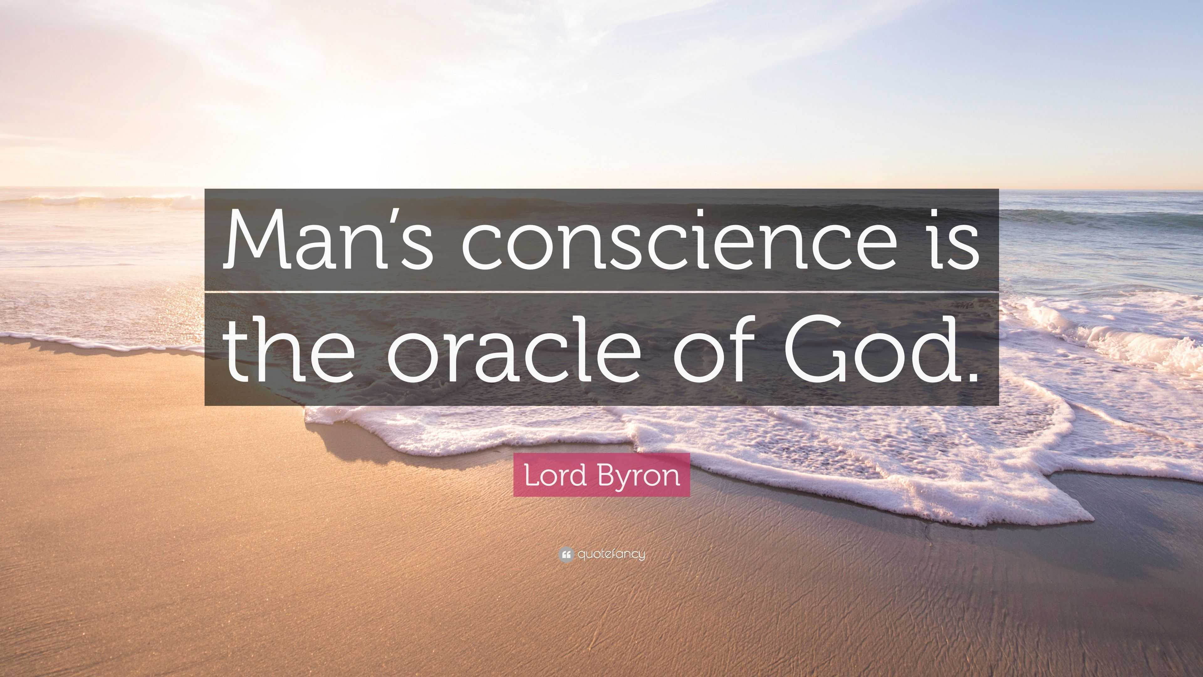 Lord Byron Quote: “Man’s conscience is the oracle of God.”