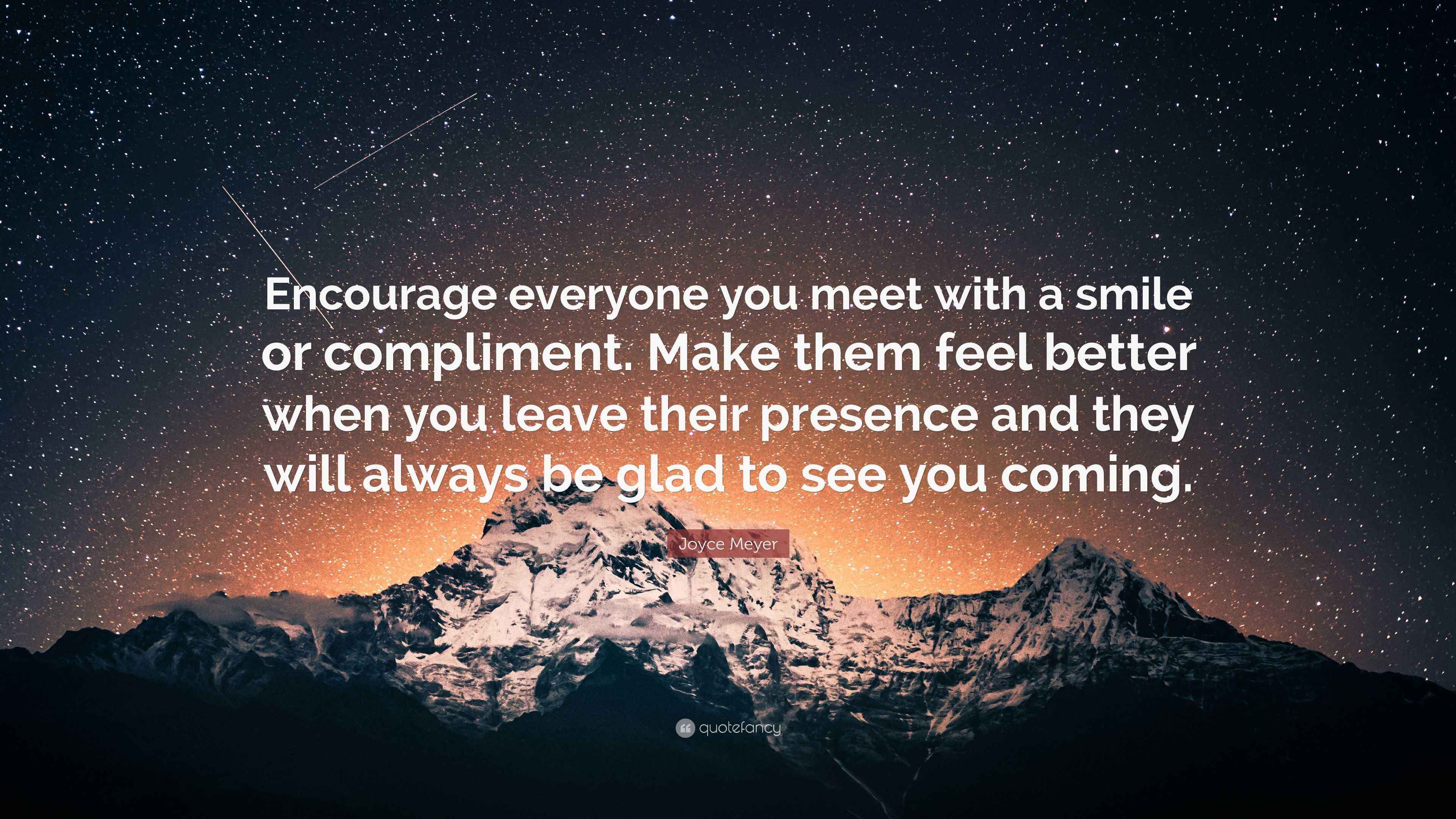 Joyce Meyer Quote: “Encourage everyone you meet with a smile or ...