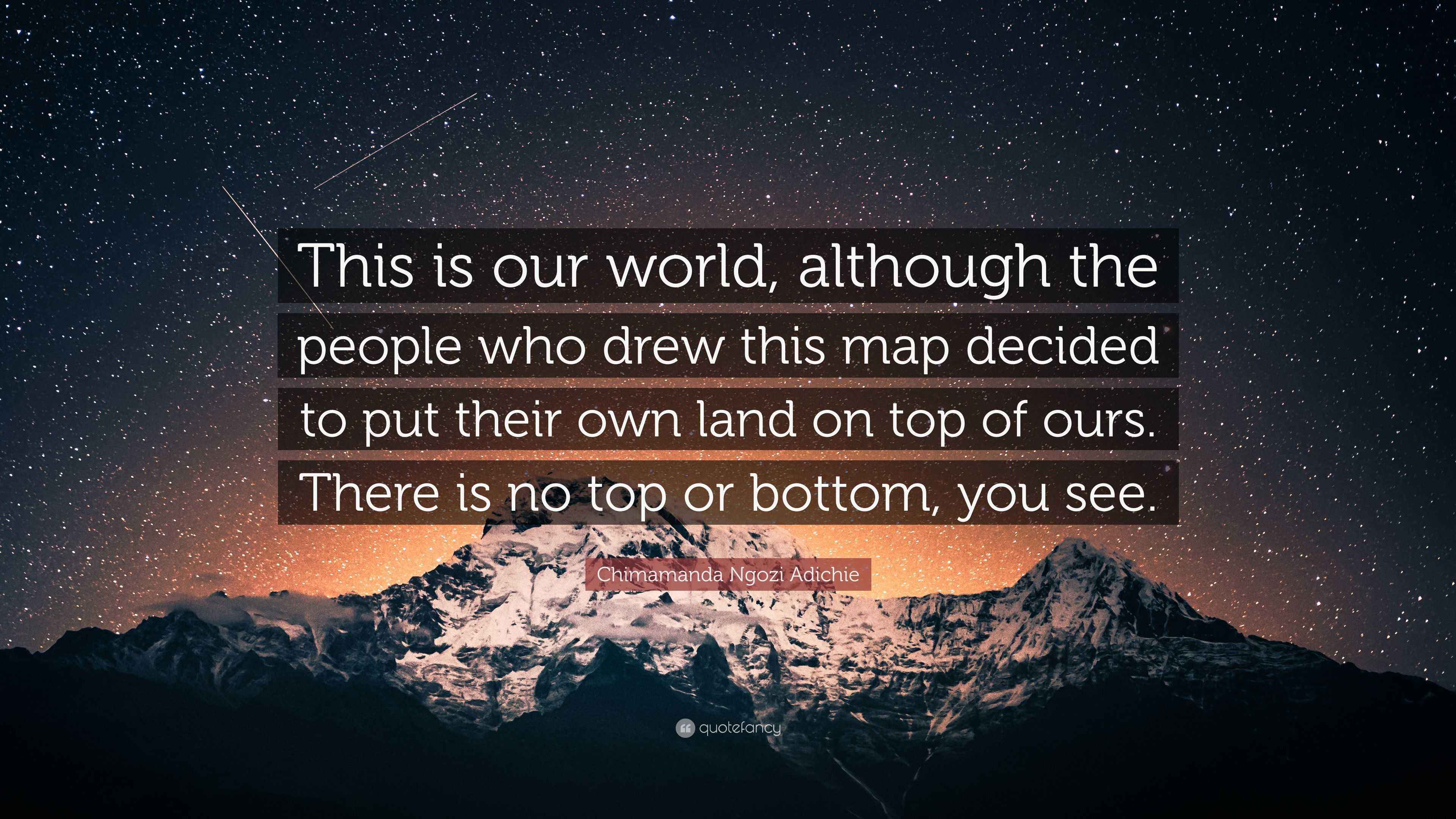 Chimamanda Ngozi Adichie Quote: “This is our world, although the people ...