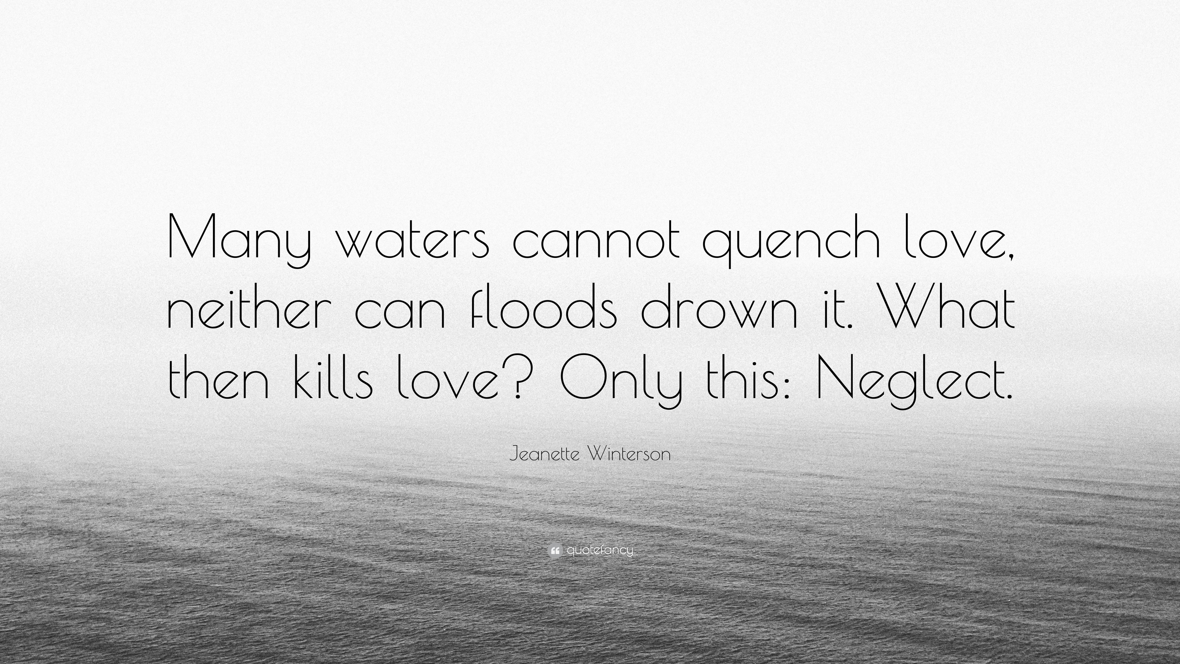 Jeanette Winterson Quote: “Many waters cannot quench love, neither can ...