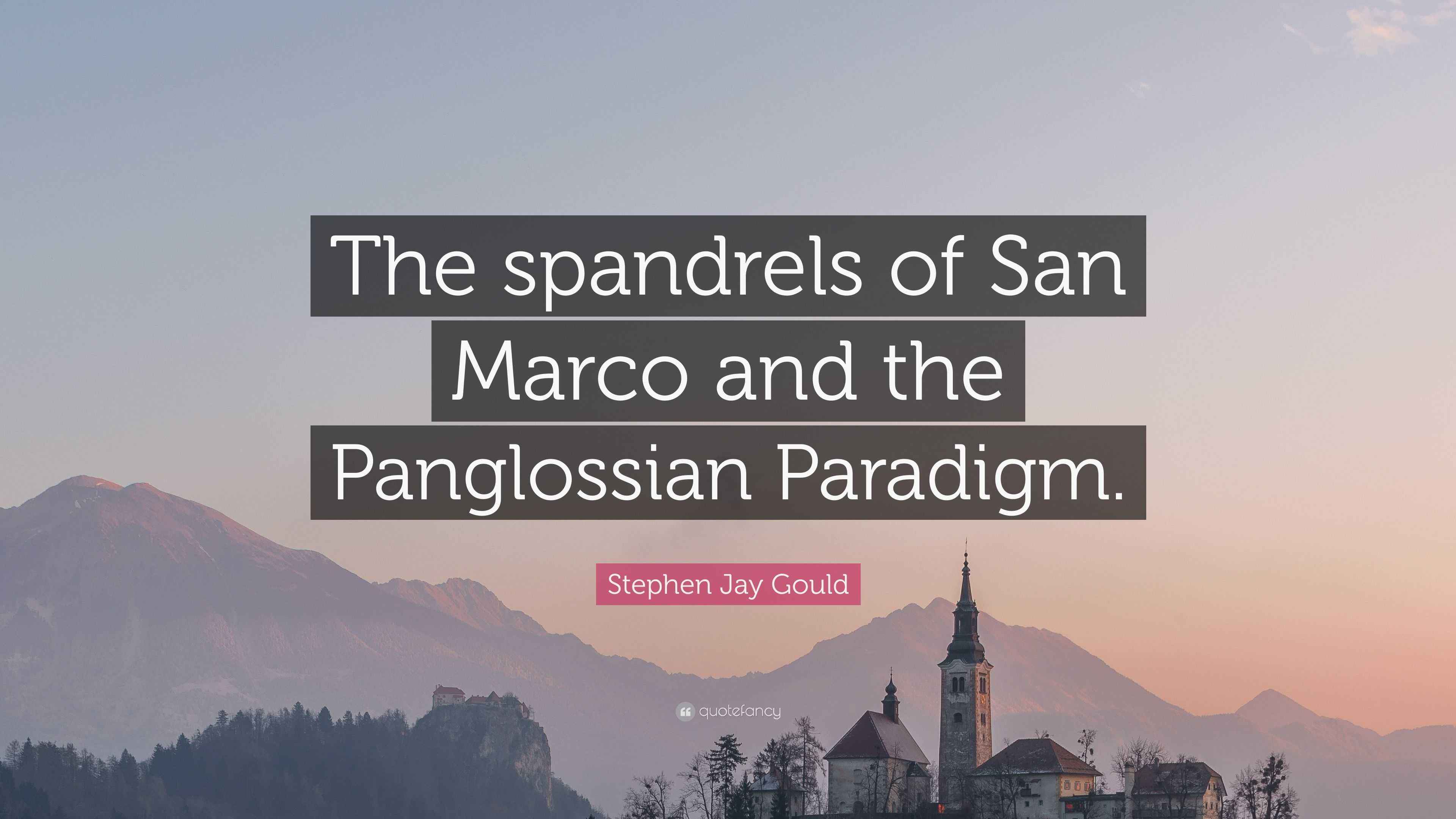 Stephen Jay Gould Quote: “The spandrels of San Marco and the ...