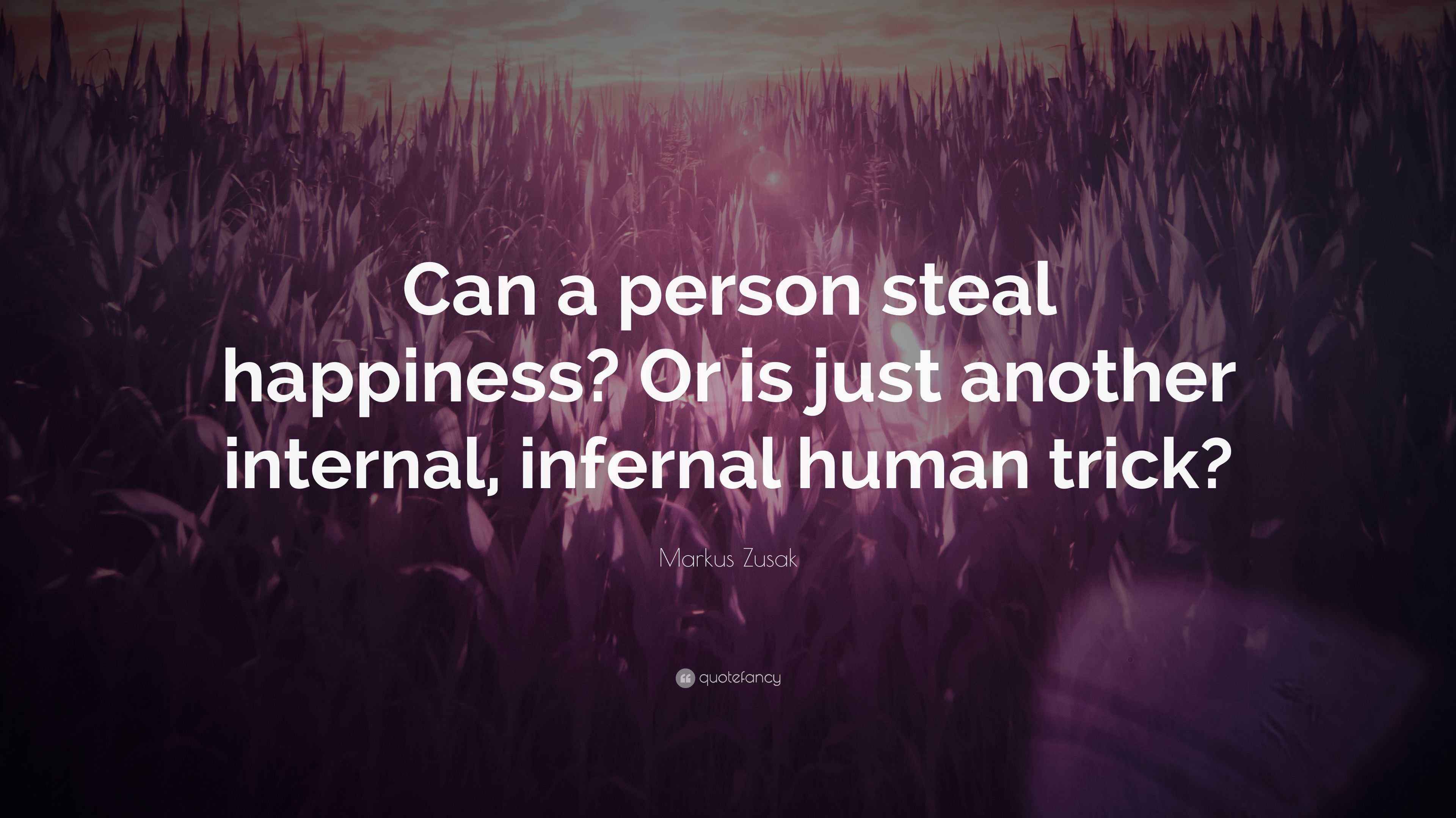 Markus Zusak Quote: “Can a person steal happiness? Or is just another ...