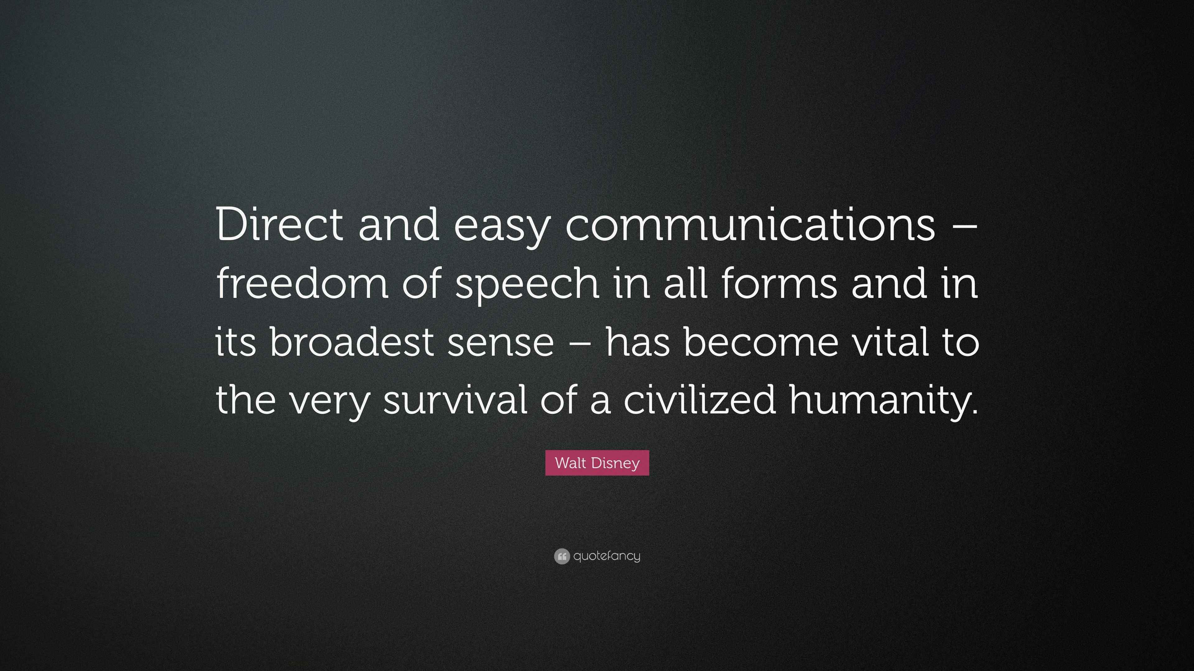 Walt Disney Quote: “Direct and easy communications – freedom of speech ...