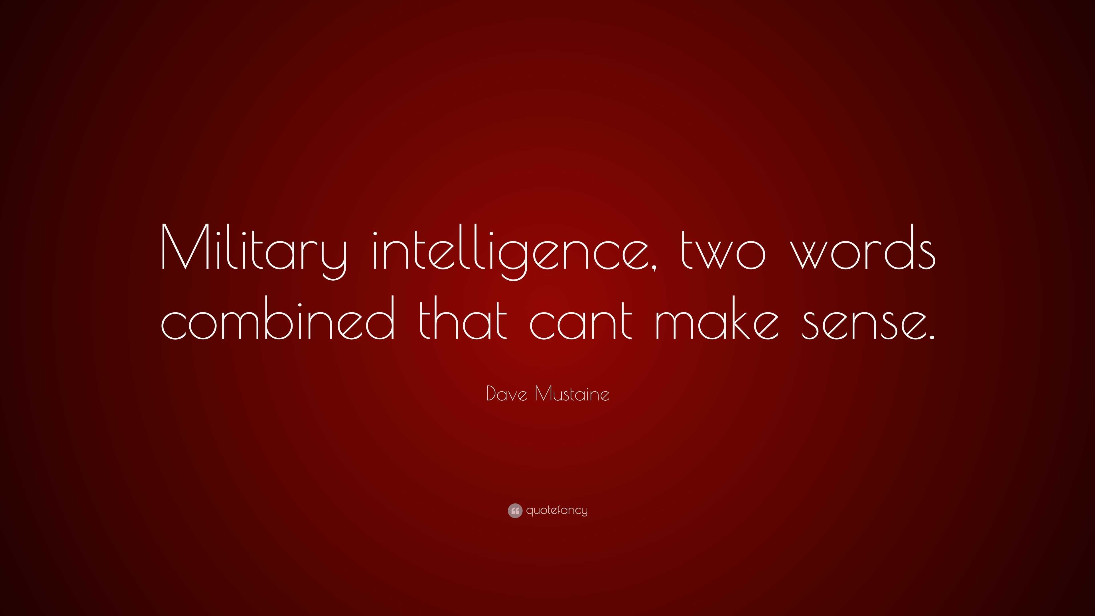 Dave Mustaine Quote: “Military intelligence, two words combined that ...