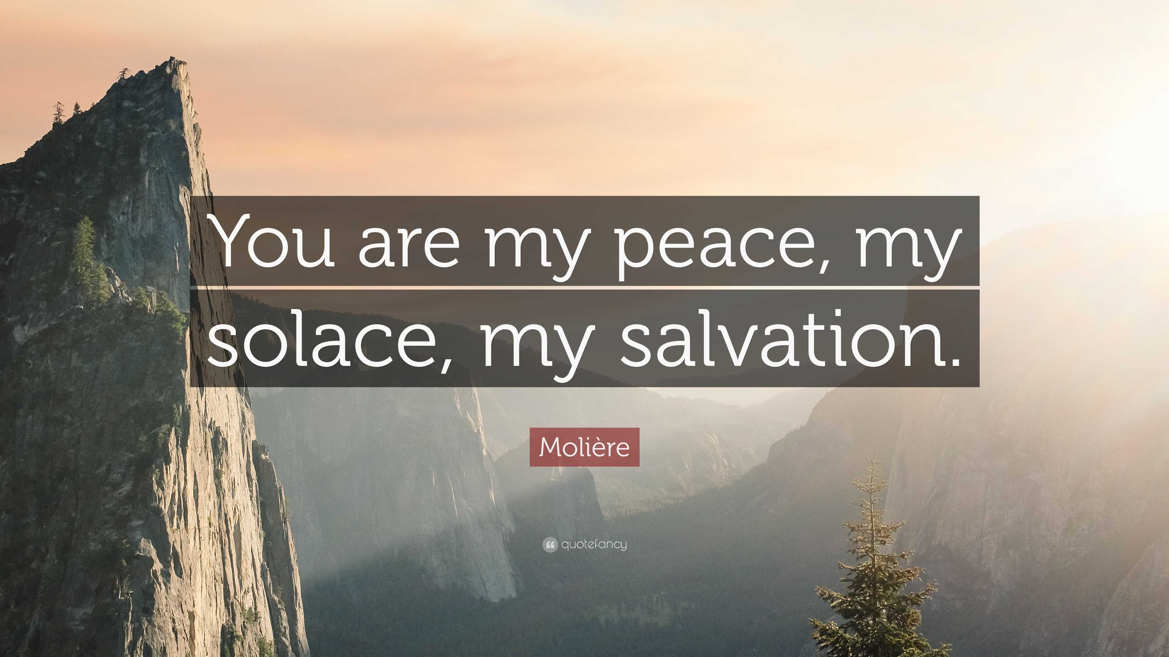 Molière Quote: “You are my peace, my solace, my salvation.”