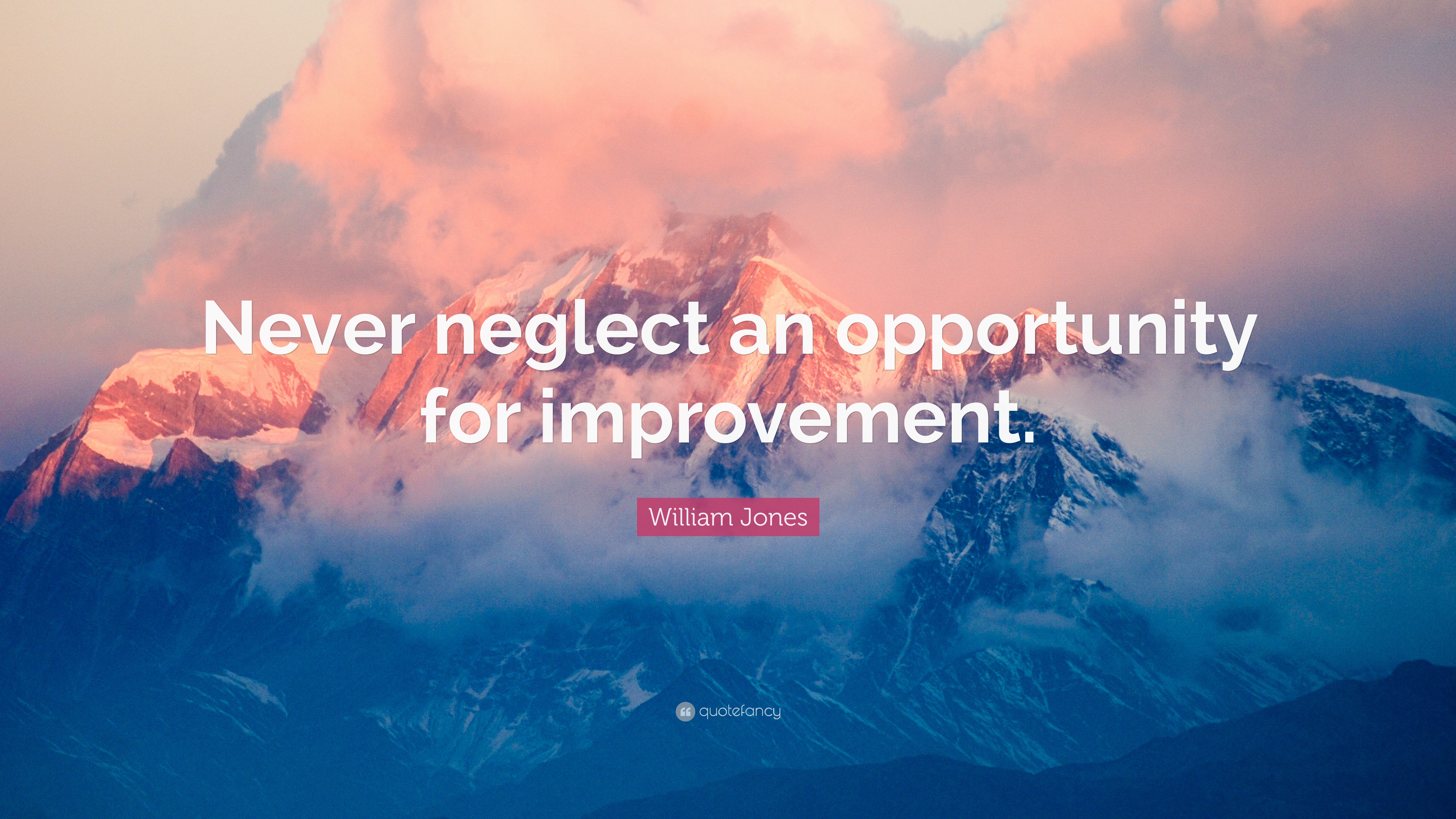 William Jones Quote: “Never neglect an opportunity for improvement.”