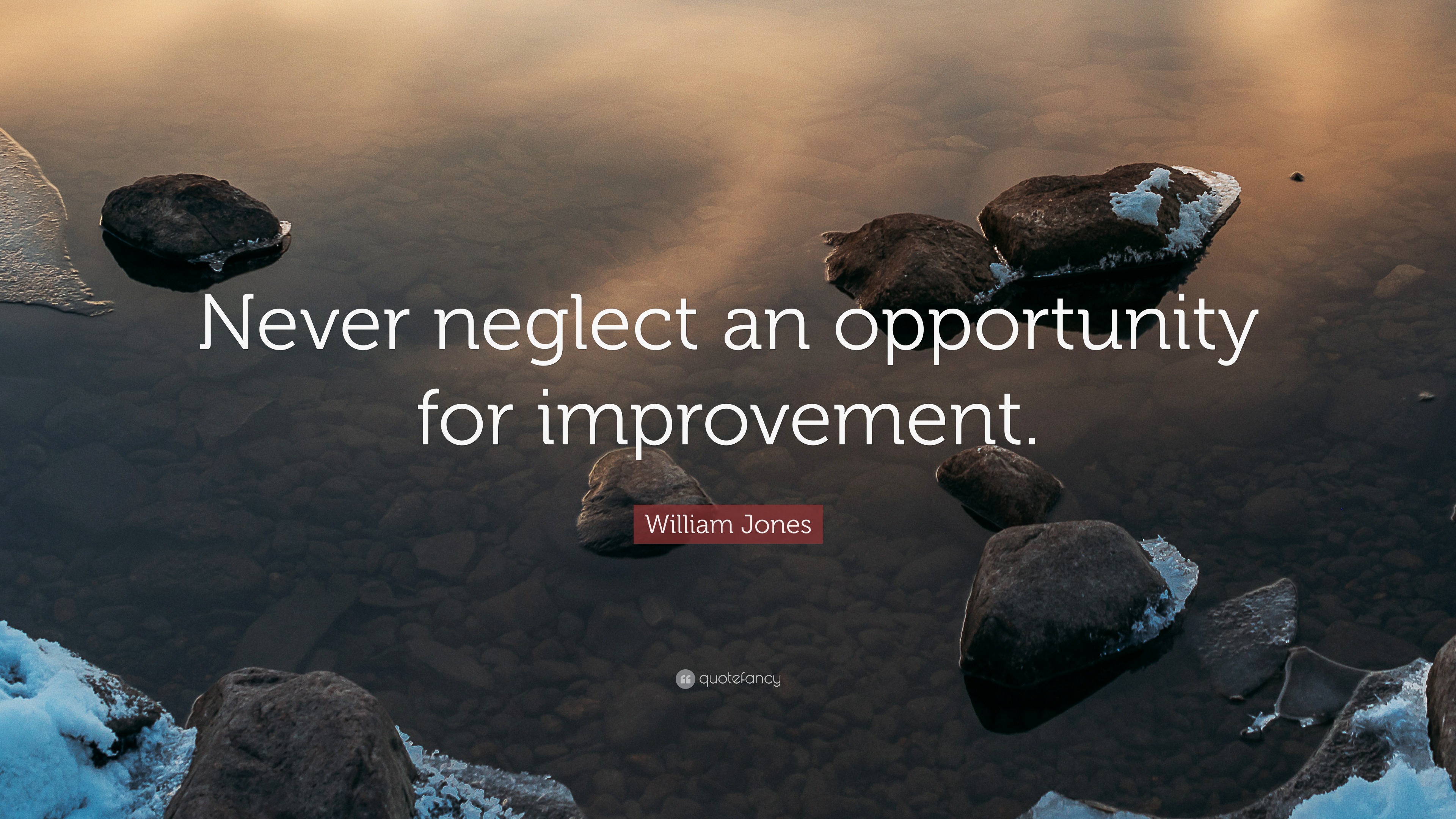 William Jones Quote: “Never neglect an opportunity for improvement.”