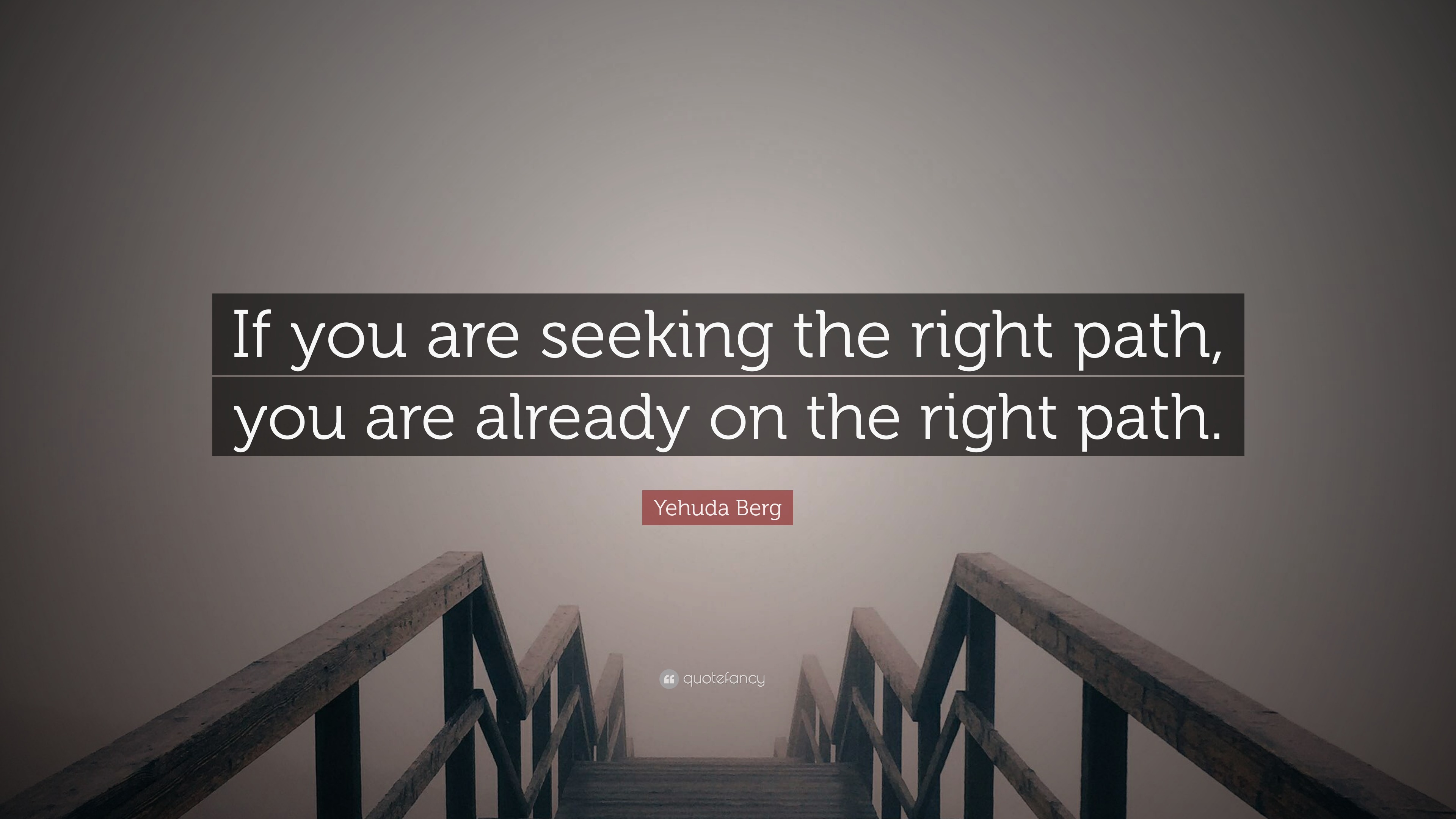 Yehuda Berg Quote: “If you are seeking the right path, you are already ...