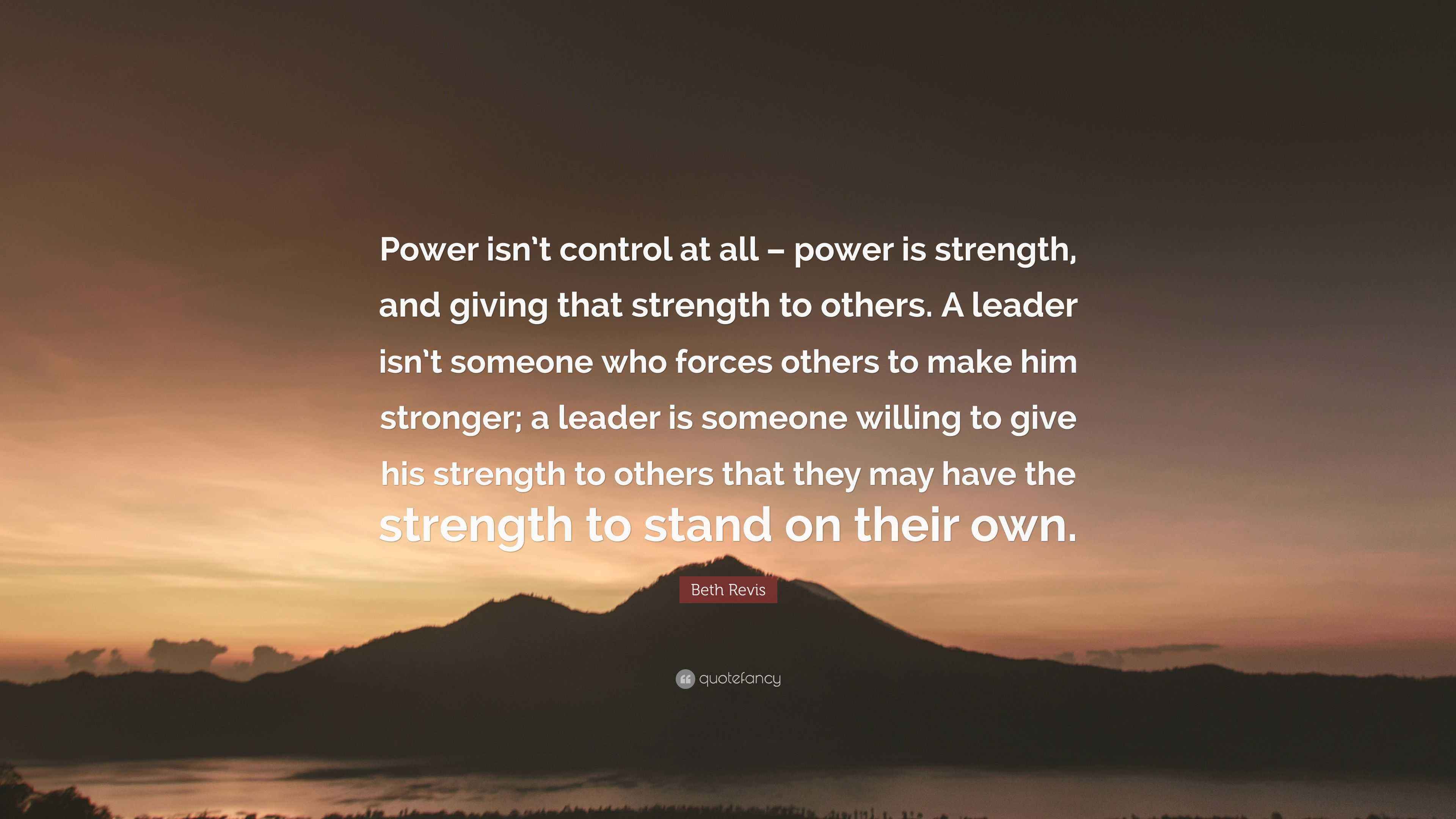Beth Revis Quote: “Power isn’t control at all – power is strength, and ...
