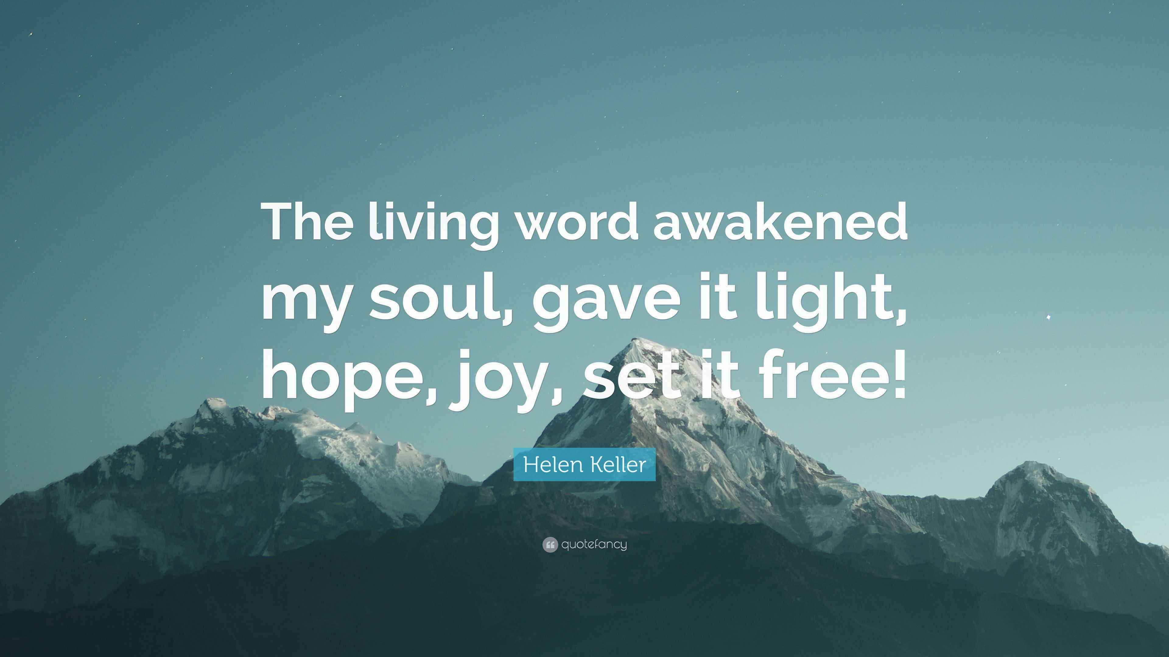 Helen Keller Quote: “The living word awakened my soul, gave it light ...