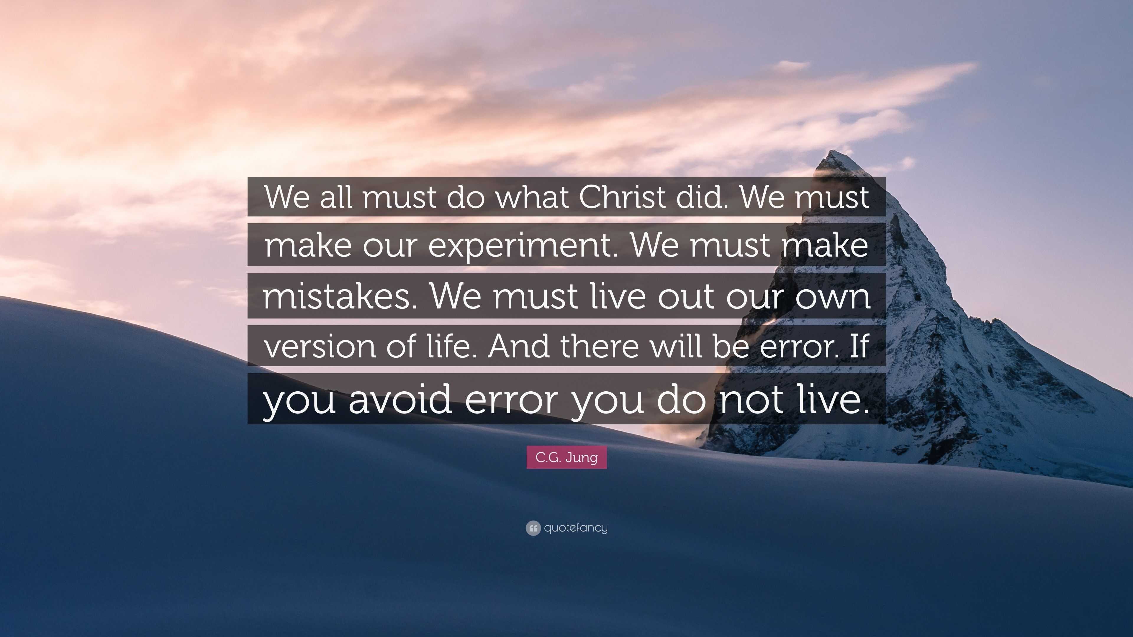 C.G. Jung Quote: “We all must do what Christ did. We must make our ...