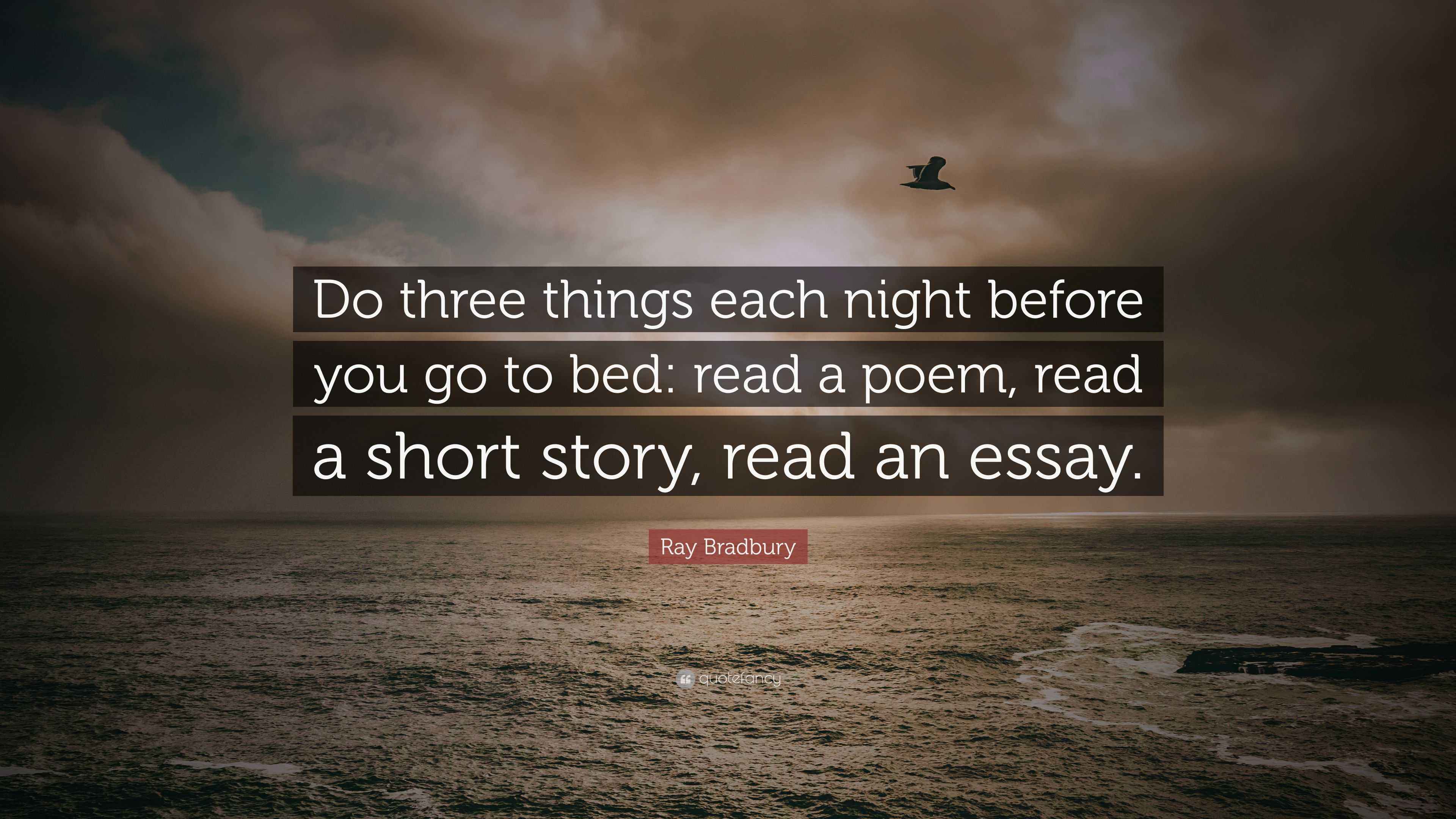 Ray Bradbury Quote: “Do three things each night before you go to bed ...