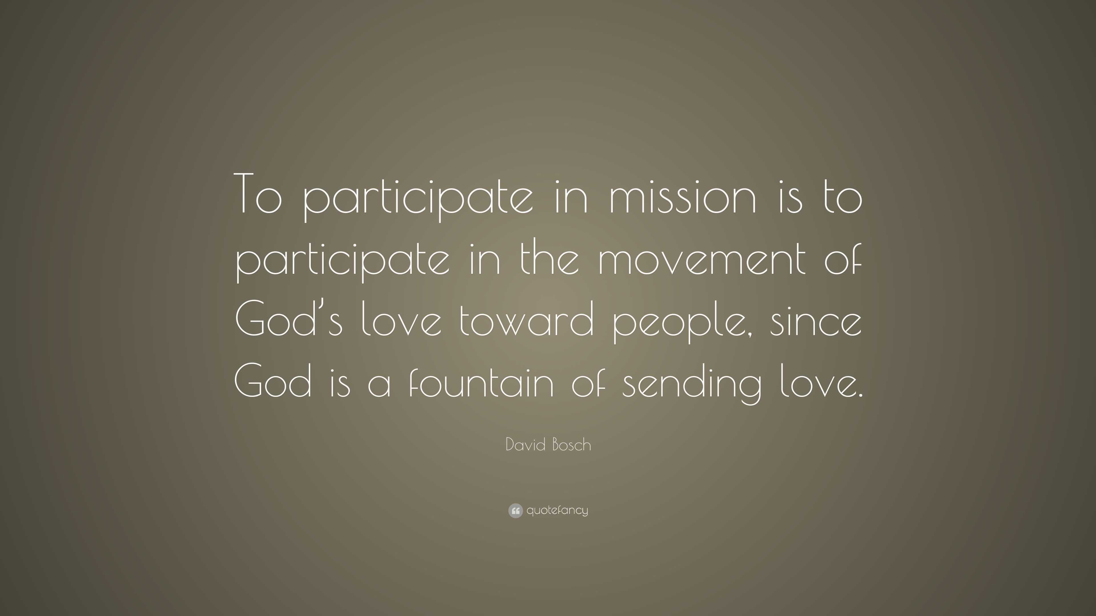 David Bosch Quote: “To participate in mission is to participate in the ...