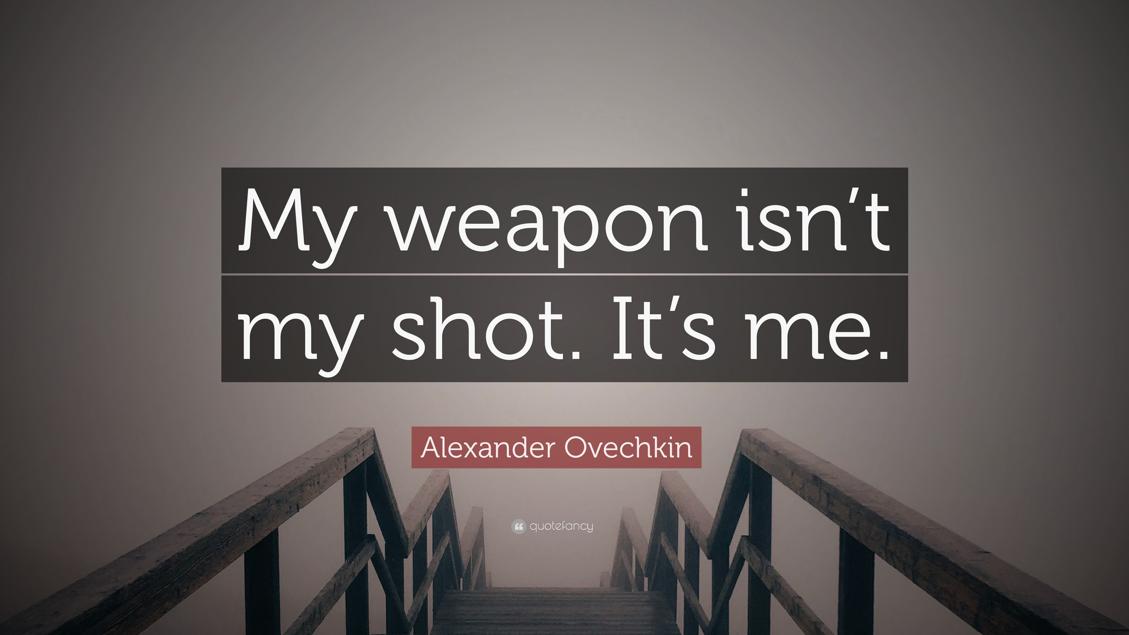 Alexander Ovechkin Quote: “My weapon isn’t my shot. It’s me.”