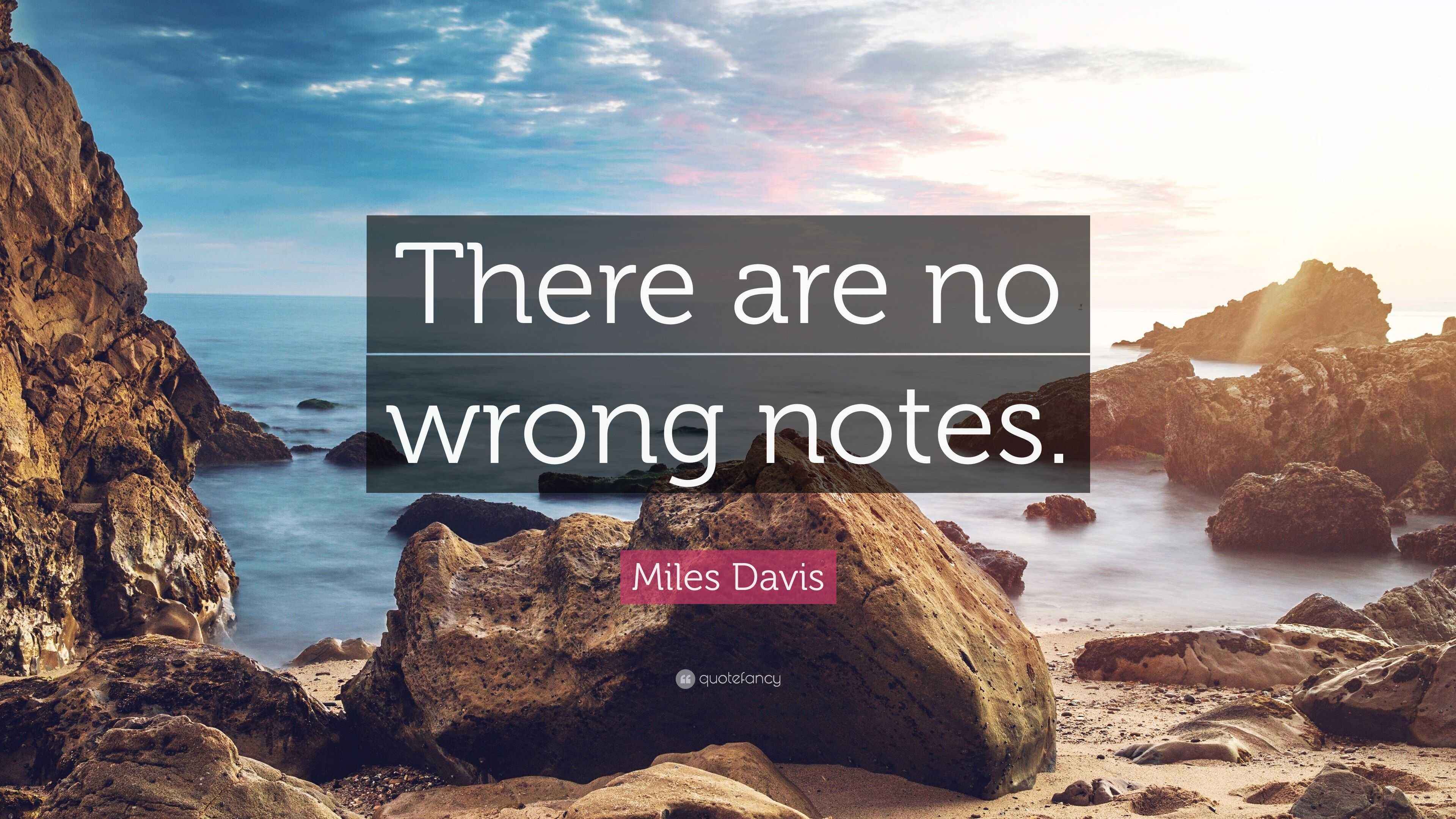 Miles Davis Quote: “There are no wrong notes.”