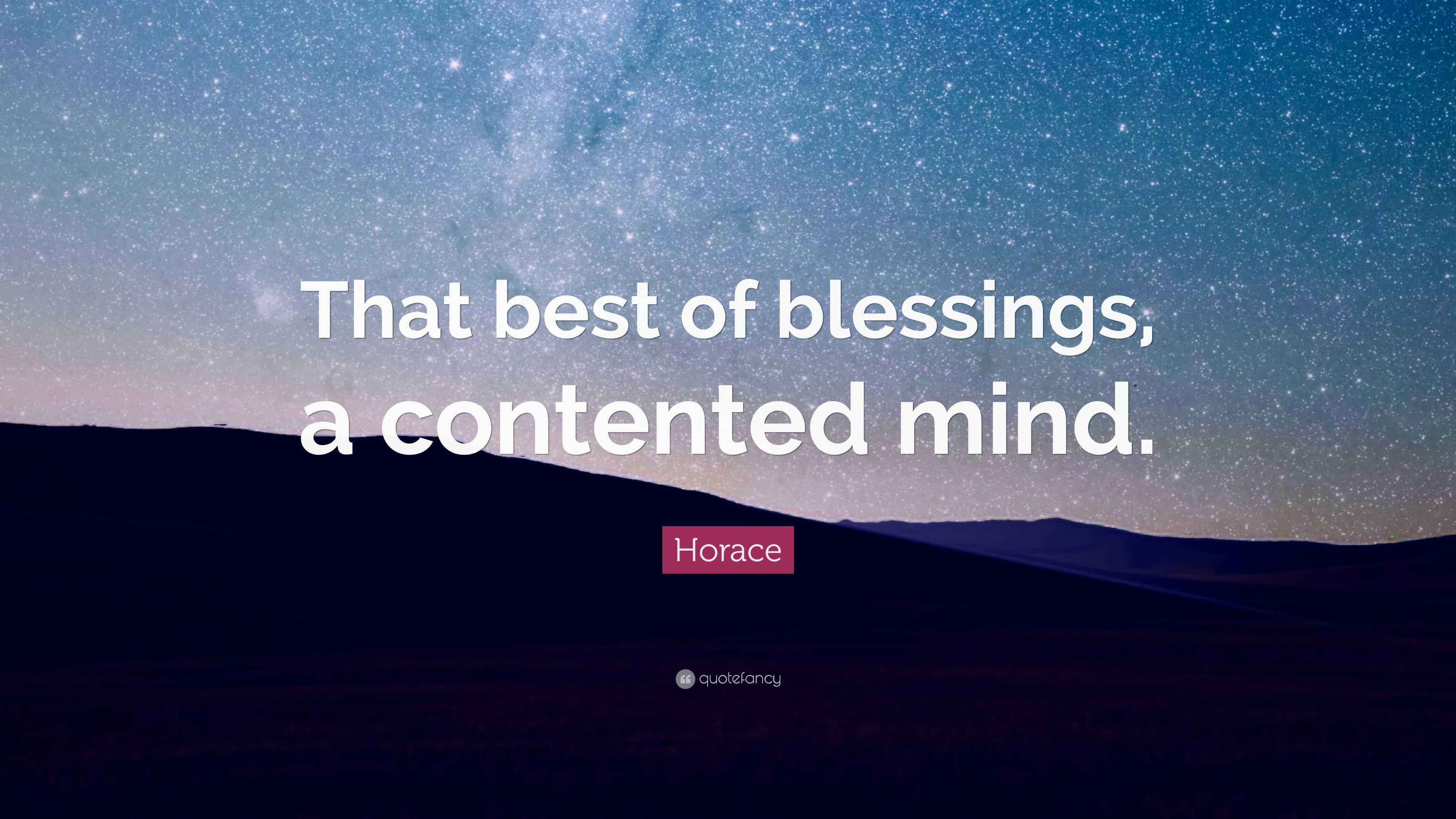 Horace Quote: “That best of blessings, a contented mind.”
