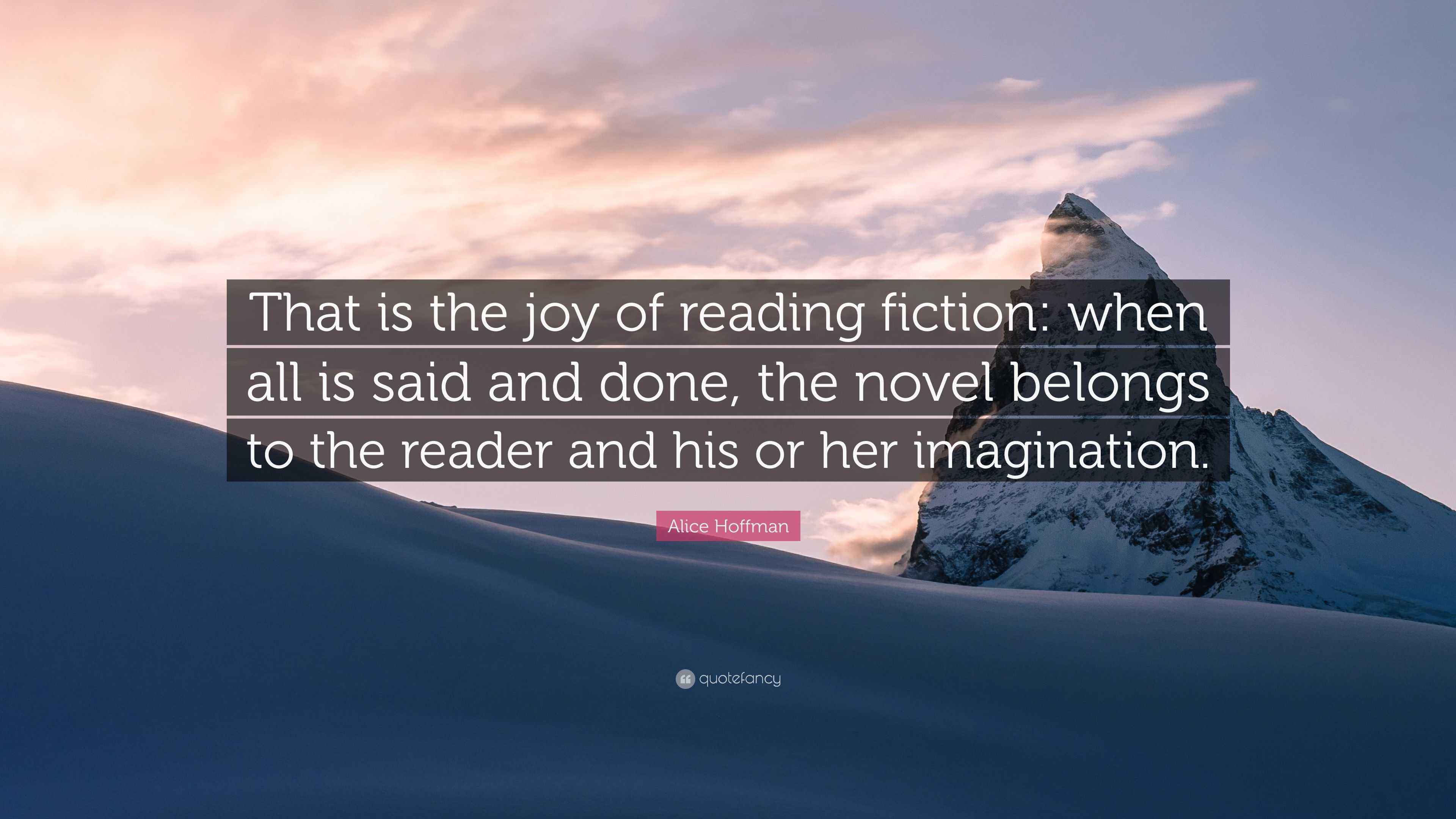 Alice Hoffman Quote: “That is the joy of reading fiction: when all is ...