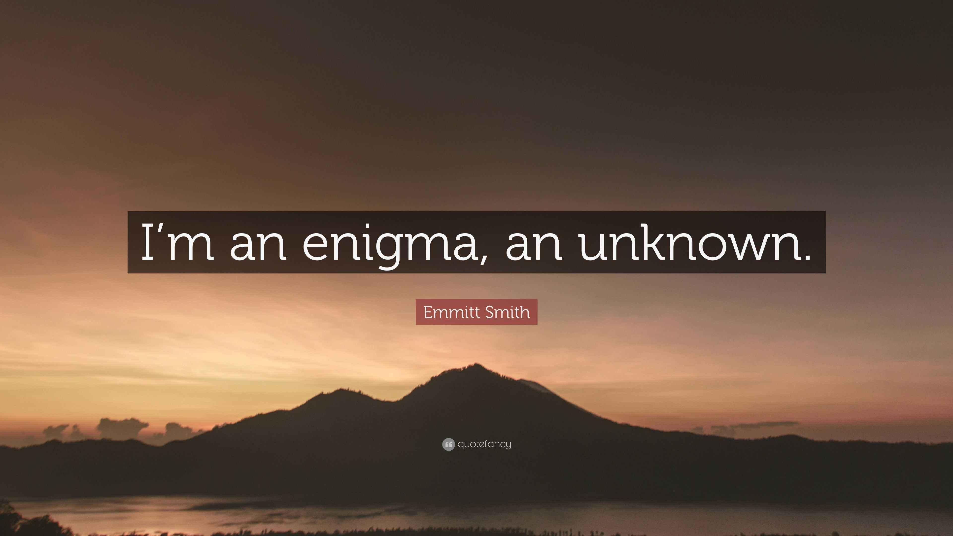 Emmitt Smith Quote: “I’m an enigma, an unknown.”