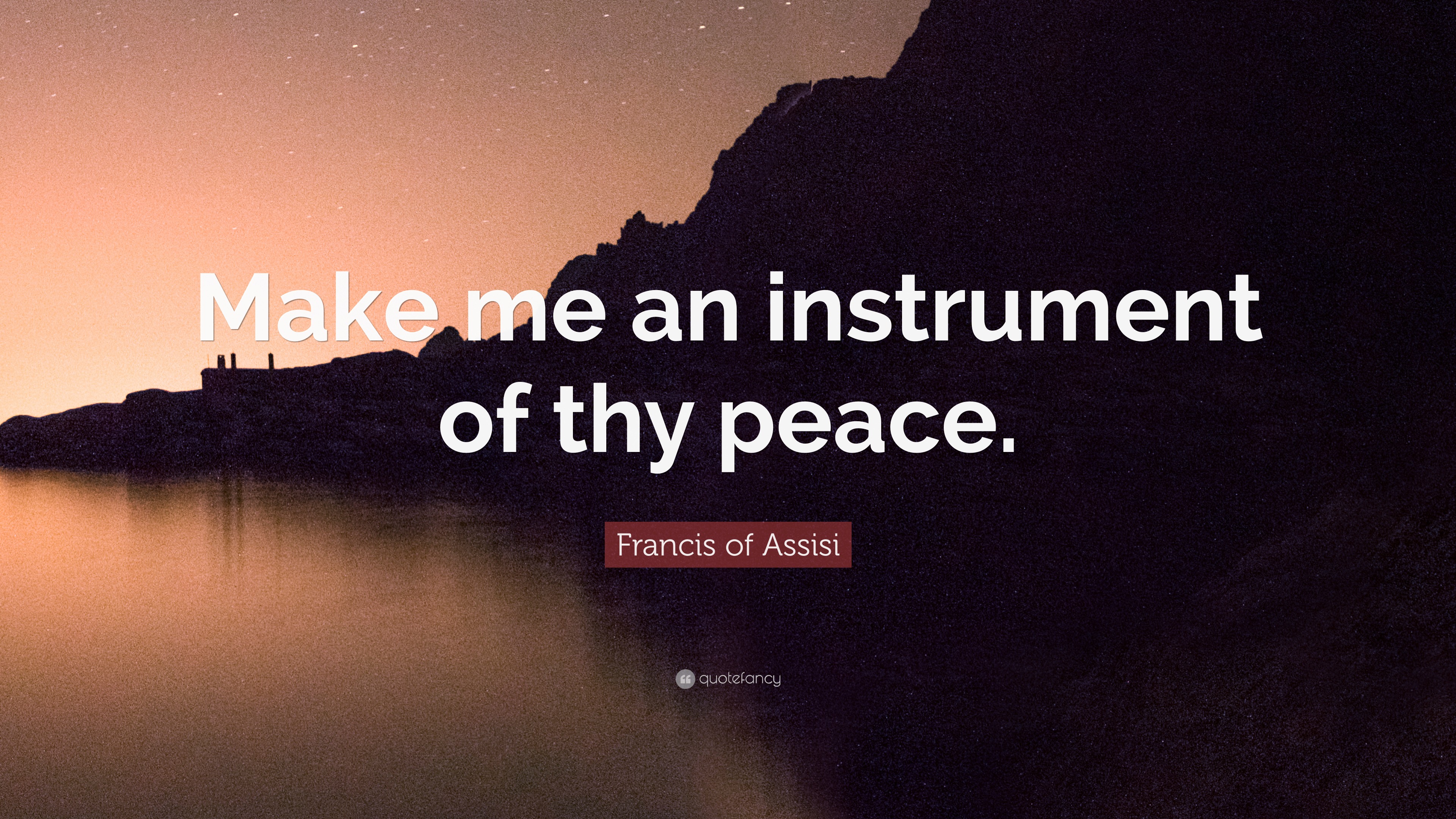 Francis of Assisi Quote: “Make me an instrument of thy peace.”