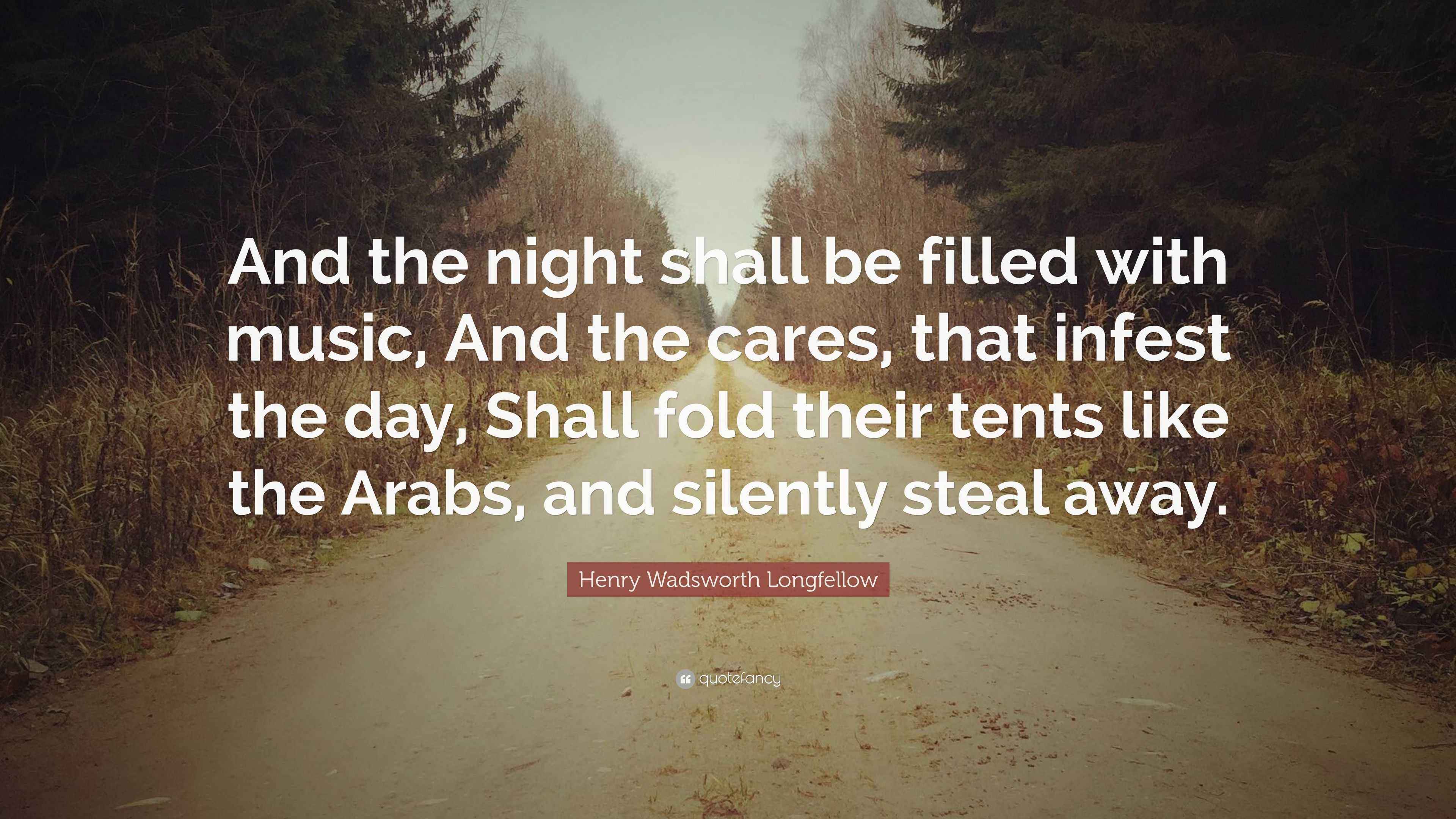 Henry Wadsworth Longfellow Quote: “And the night shall be filled with ...