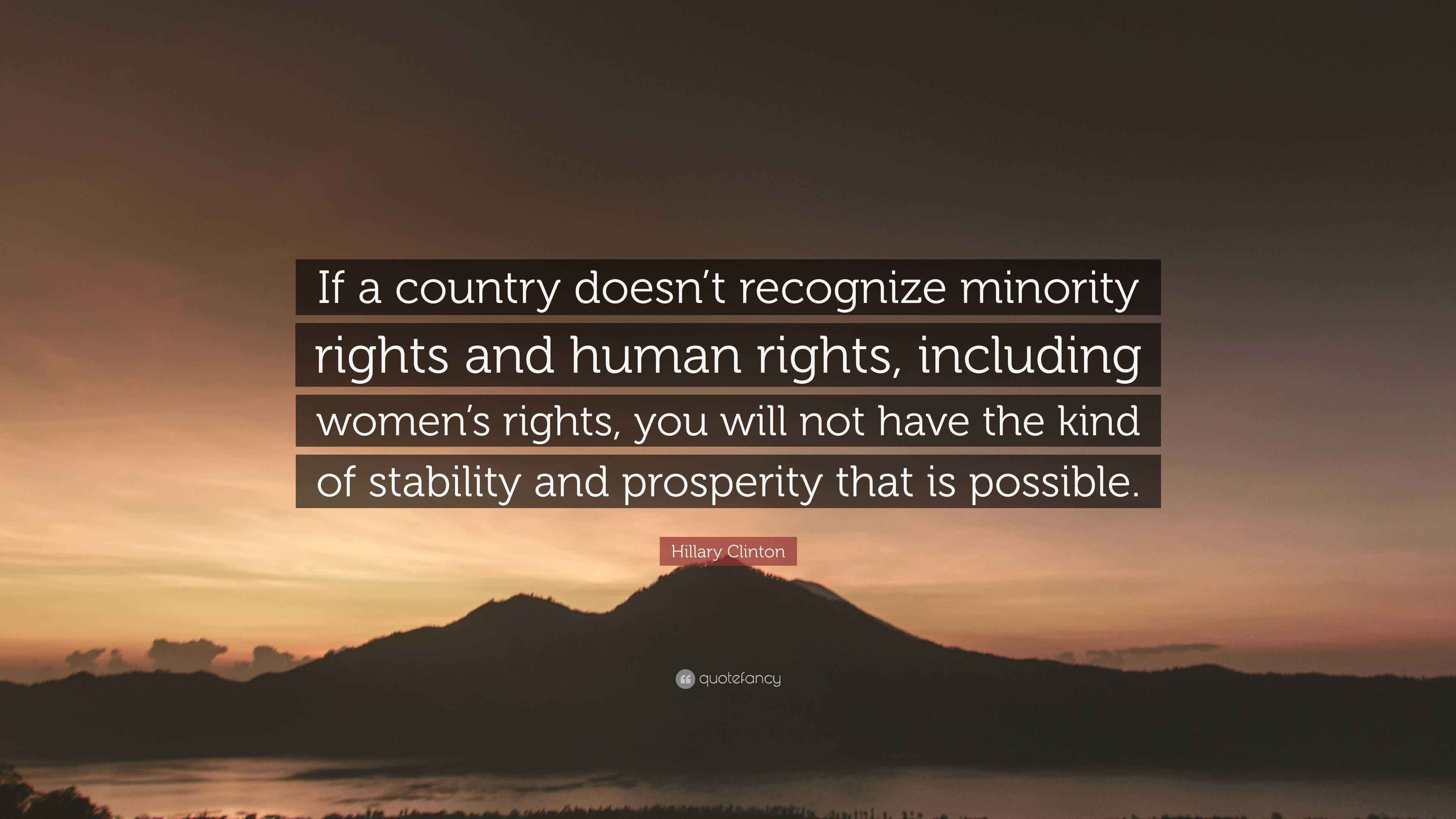 Hillary Clinton Quote: “If a country doesn’t recognize minority rights ...