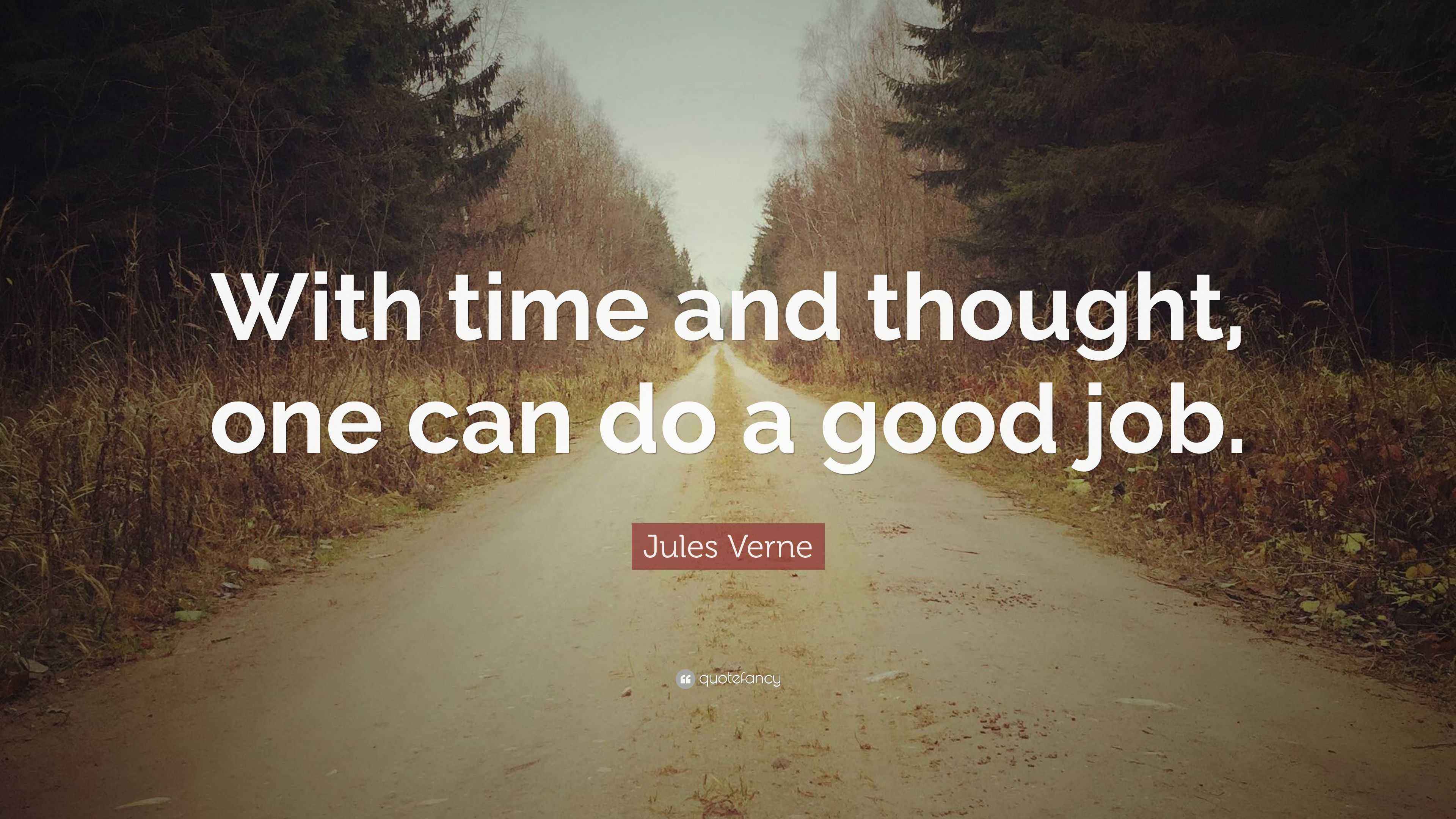 Jules Verne Quote: “With time and thought, one can do a good job.”