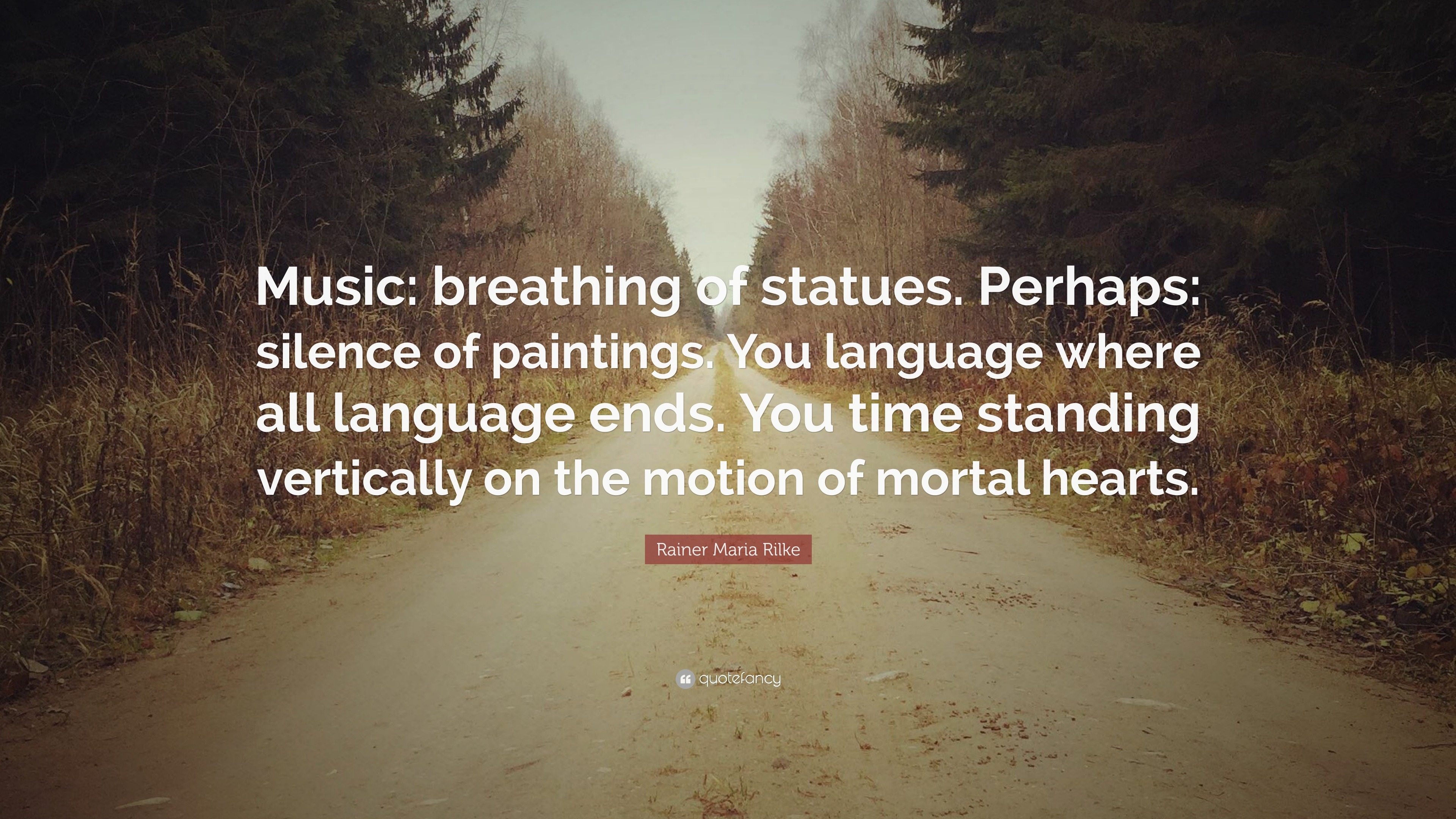 Rainer Maria Rilke Quote: “Music: breathing of statues. Perhaps ...