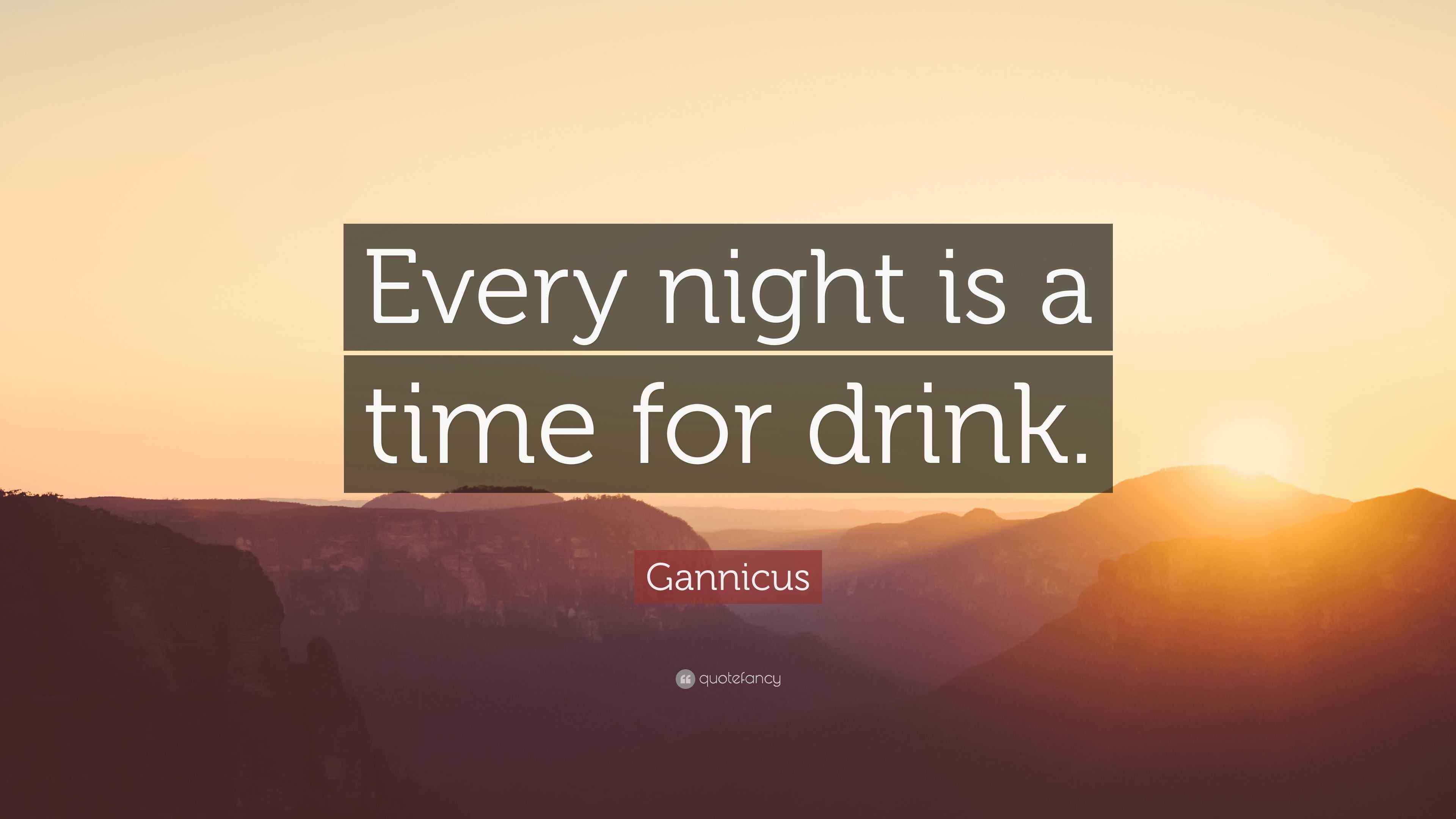 Gannicus Quote: “Every night is a time for drink.”