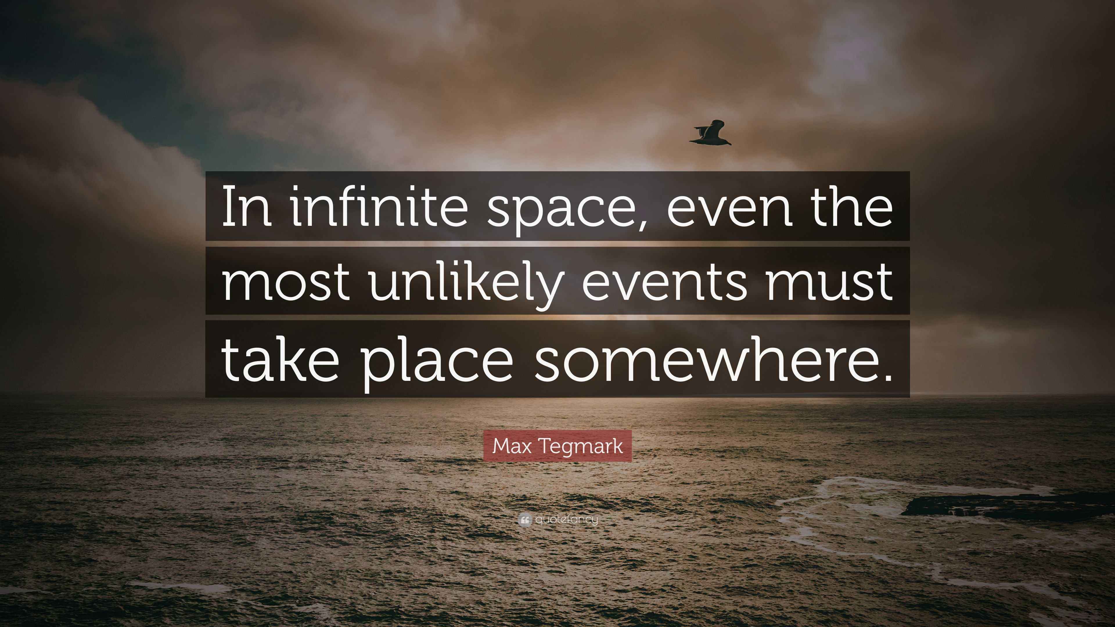 Max Tegmark Quote: “In infinite space, even the most unlikely events ...