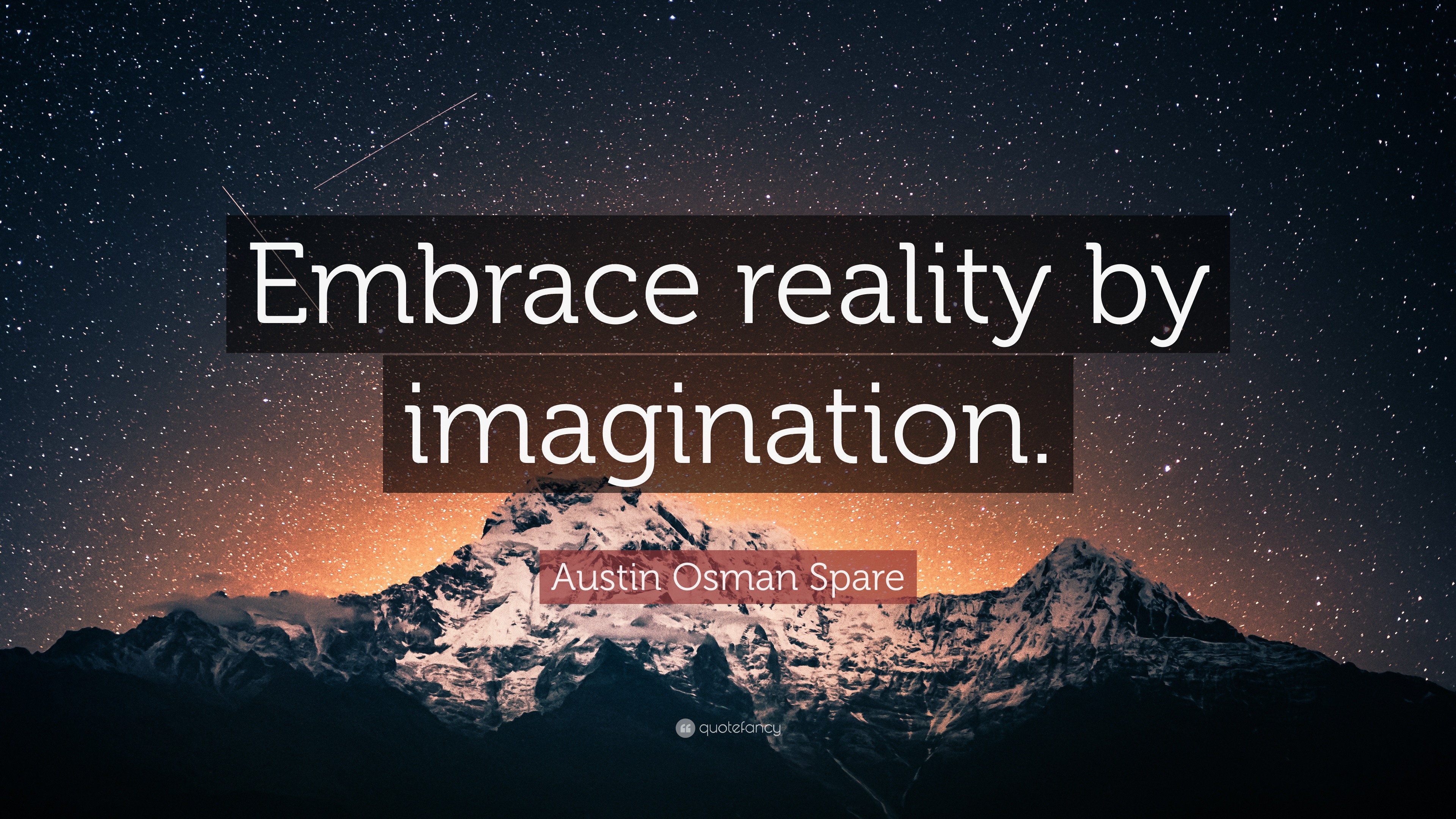 Austin Osman Spare Quote: “Embrace reality by imagination.”