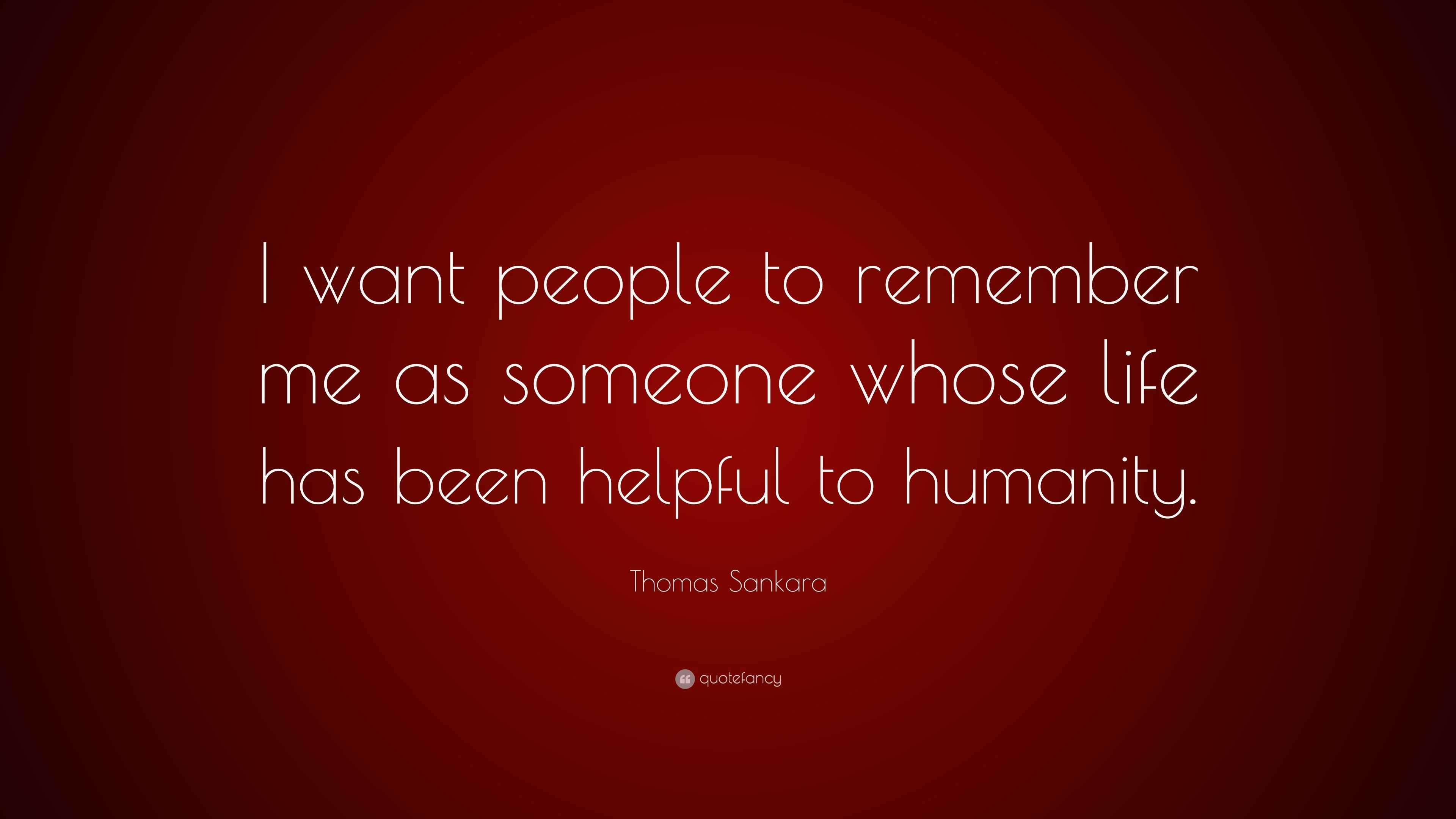 Thomas Sankara Quote: “I want people to remember me as someone whose ...