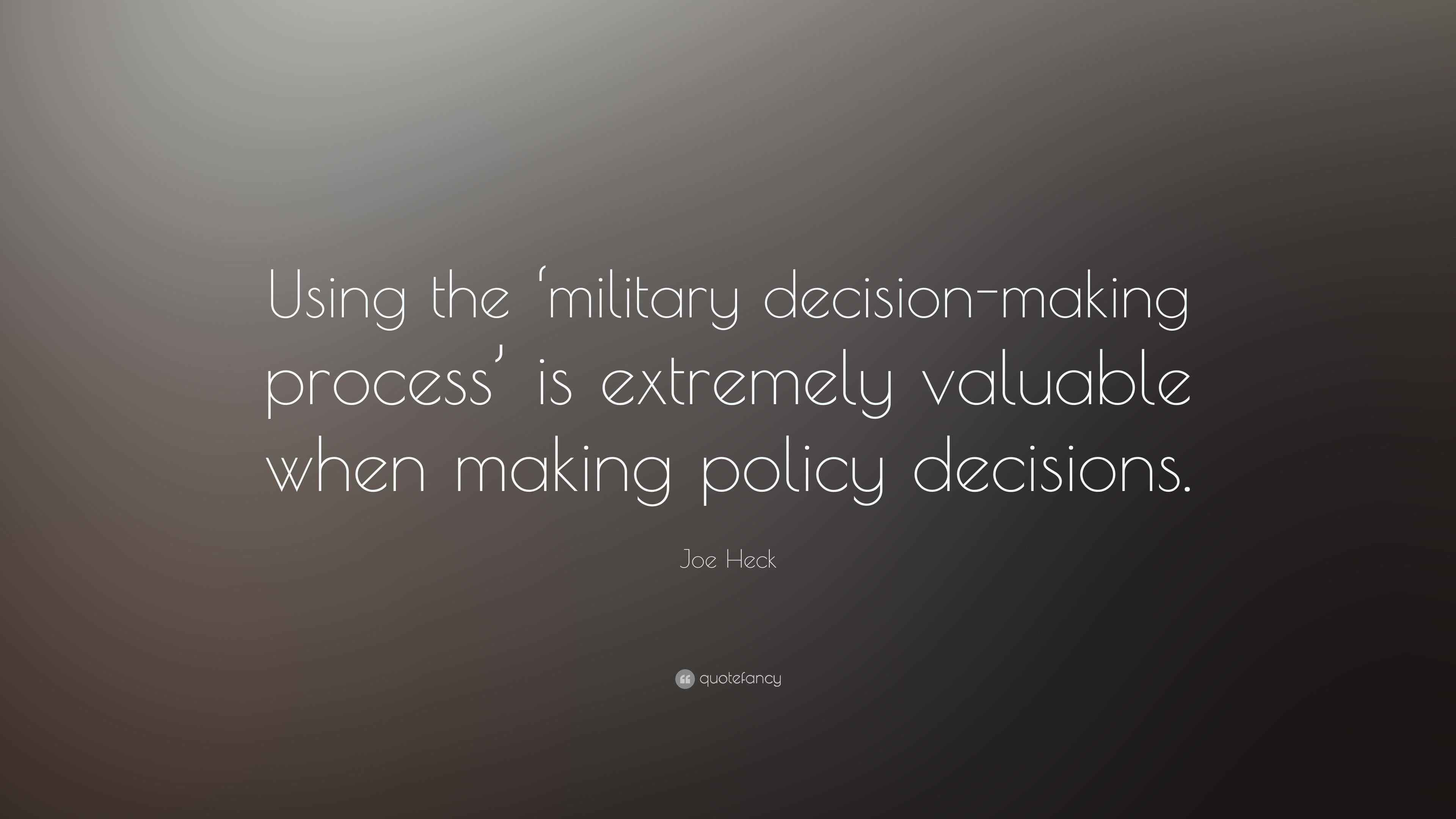 Joe Heck Quote: “Using the ‘military decision-making process’ is ...
