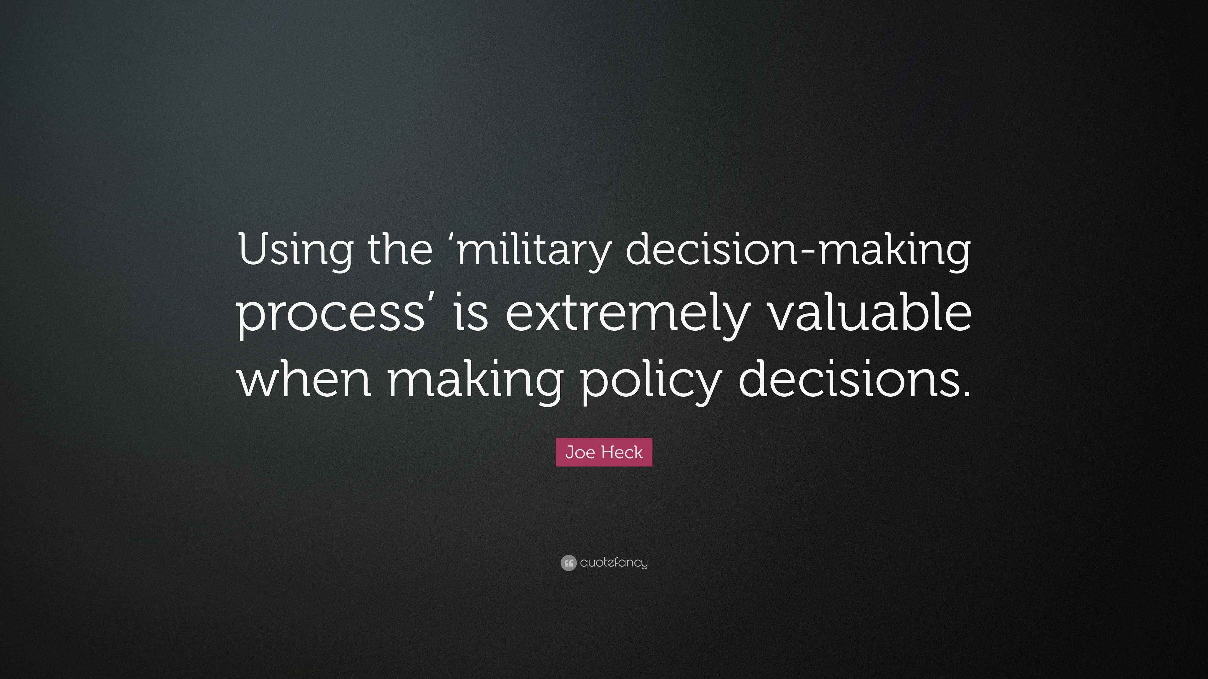 Joe Heck Quote: “Using the ‘military decision-making process’ is ...