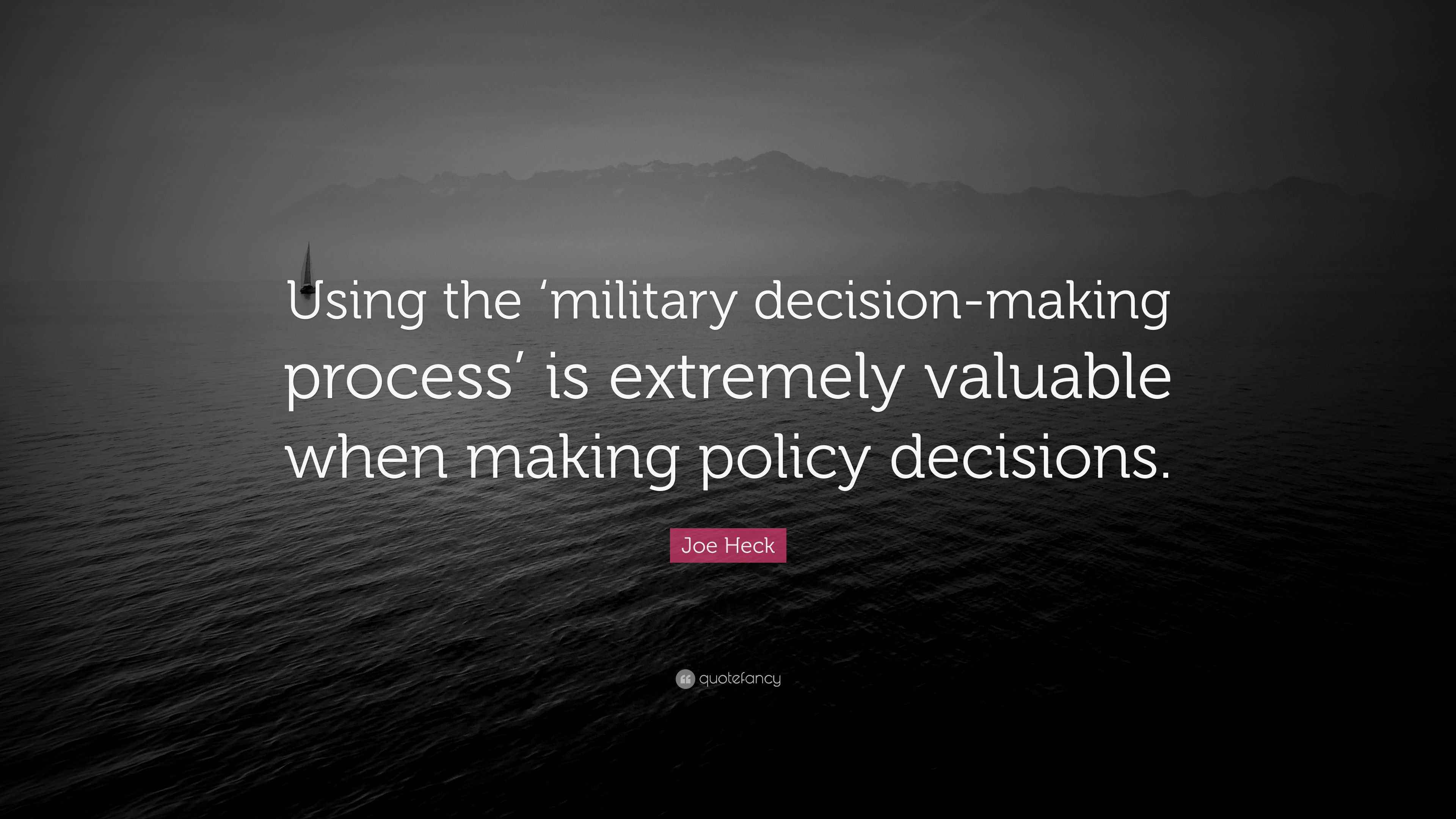 Joe Heck Quote: “Using the ‘military decision-making process’ is ...