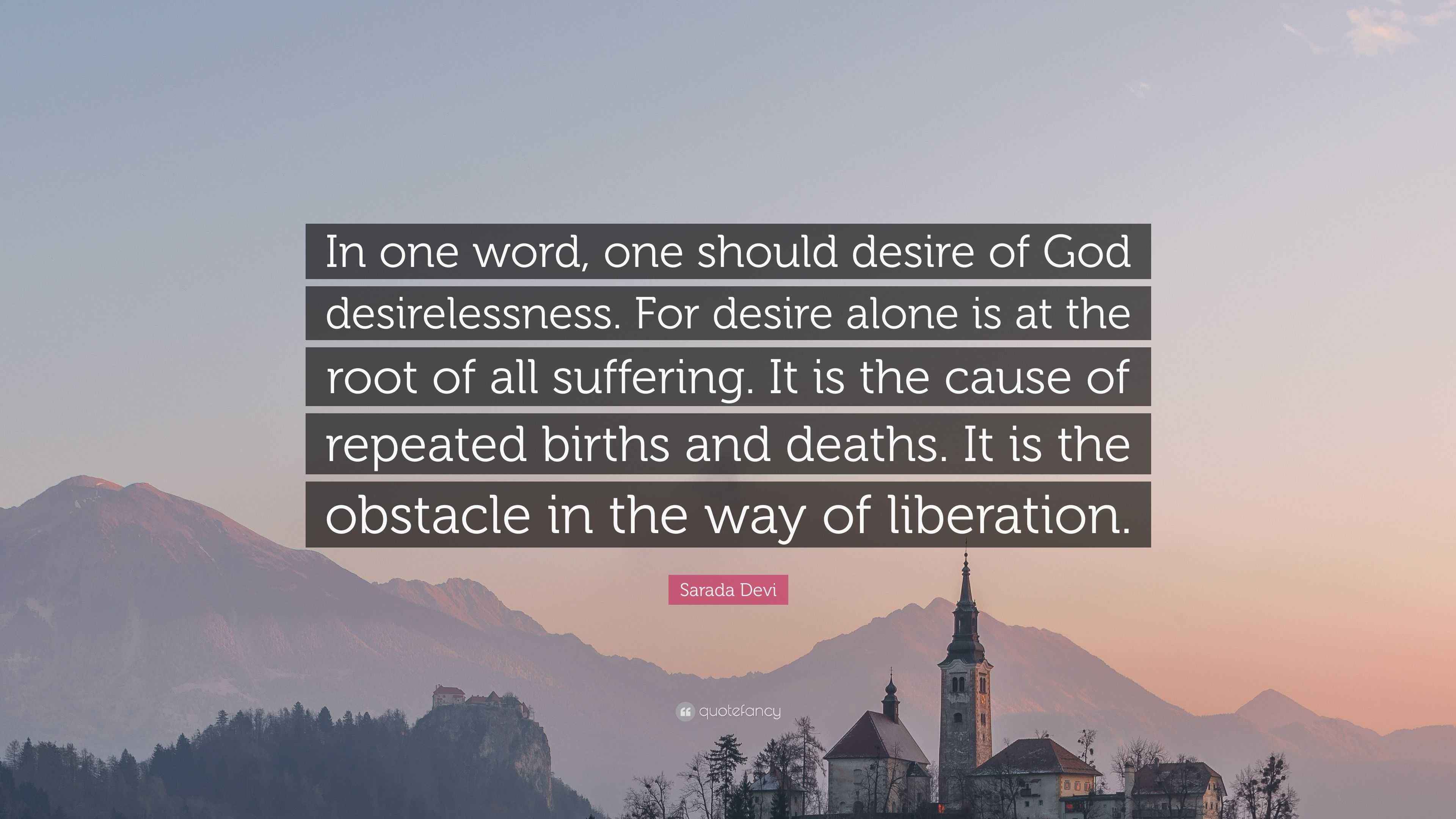 Sarada Devi Quote: “In one word, one should desire of God ...