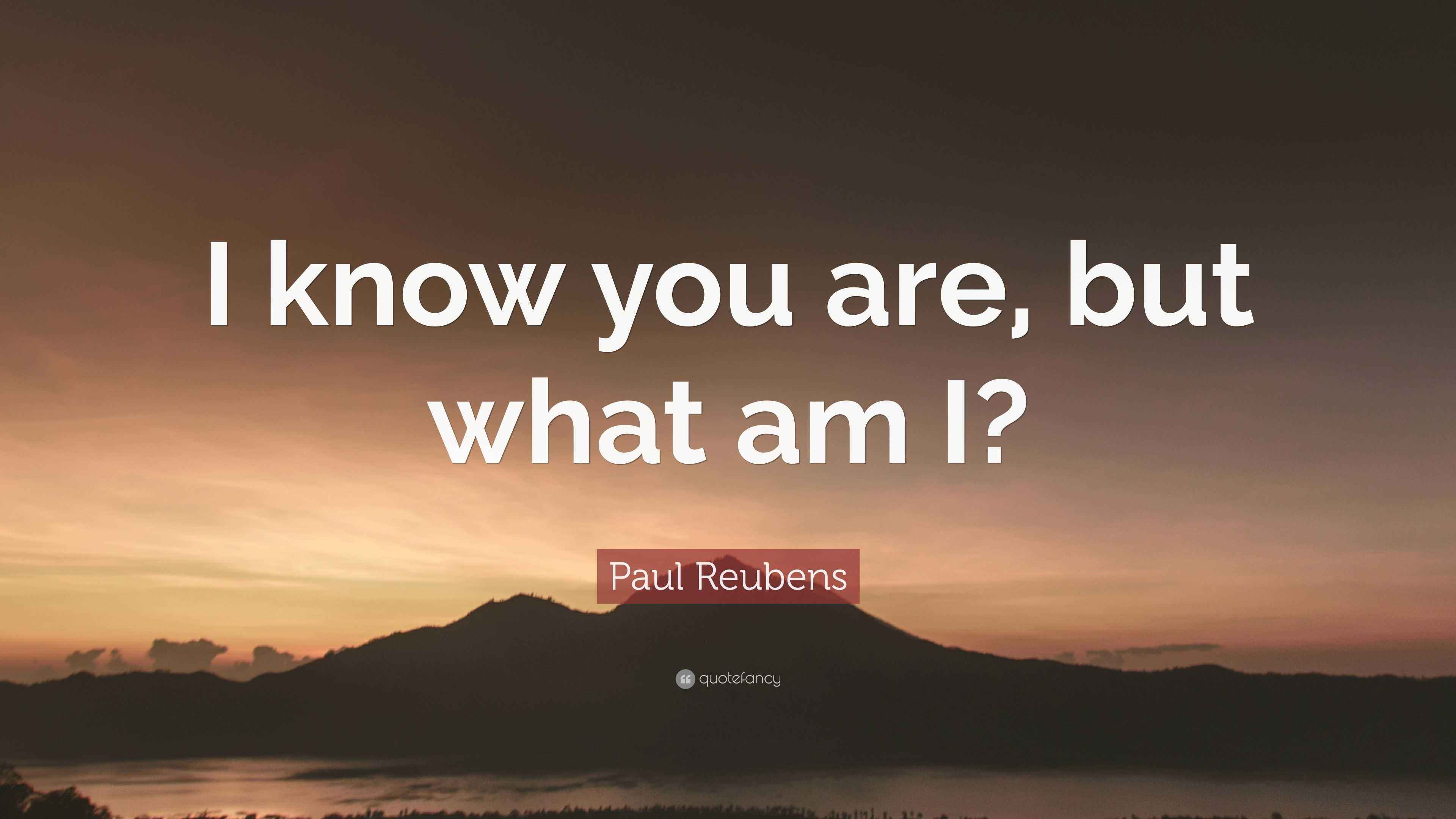 Paul Reubens Quote: “I know you are, but what am I?”