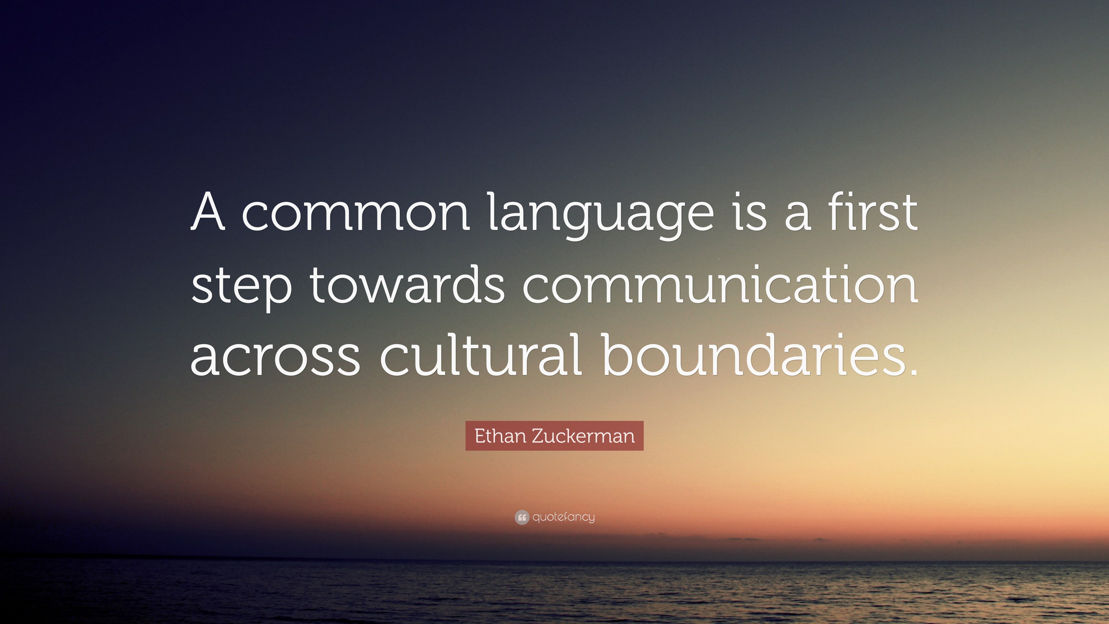 Ethan Zuckerman Quote: “A common language is a first step towards ...