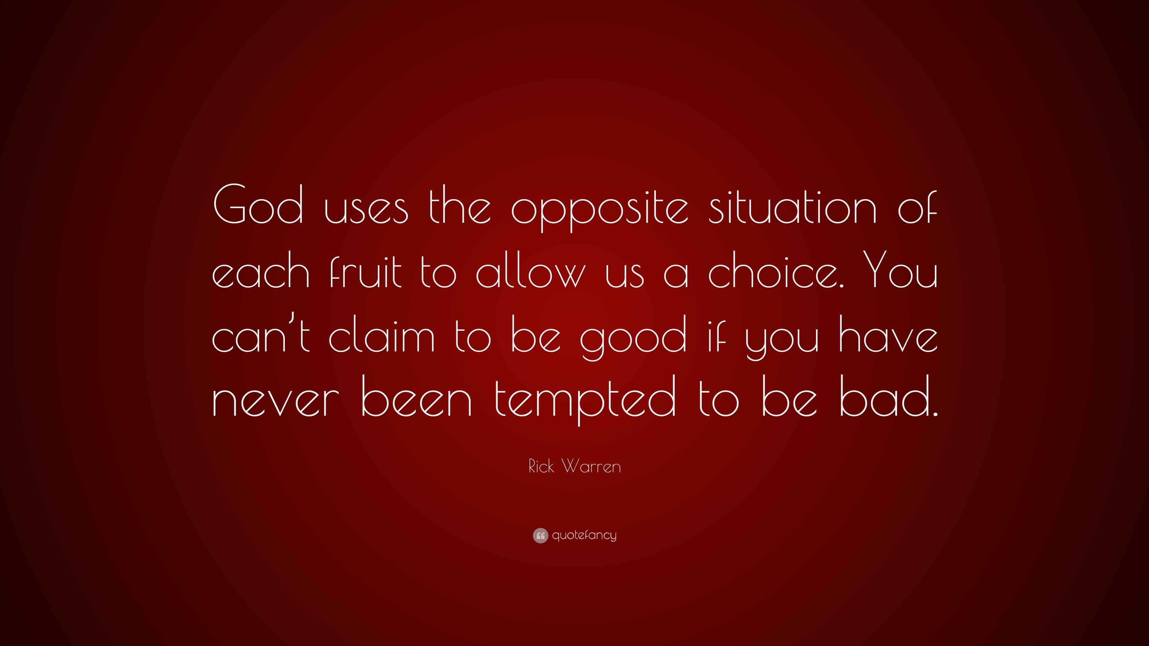 Rick Warren Quote: “God uses the opposite situation of each fruit to ...