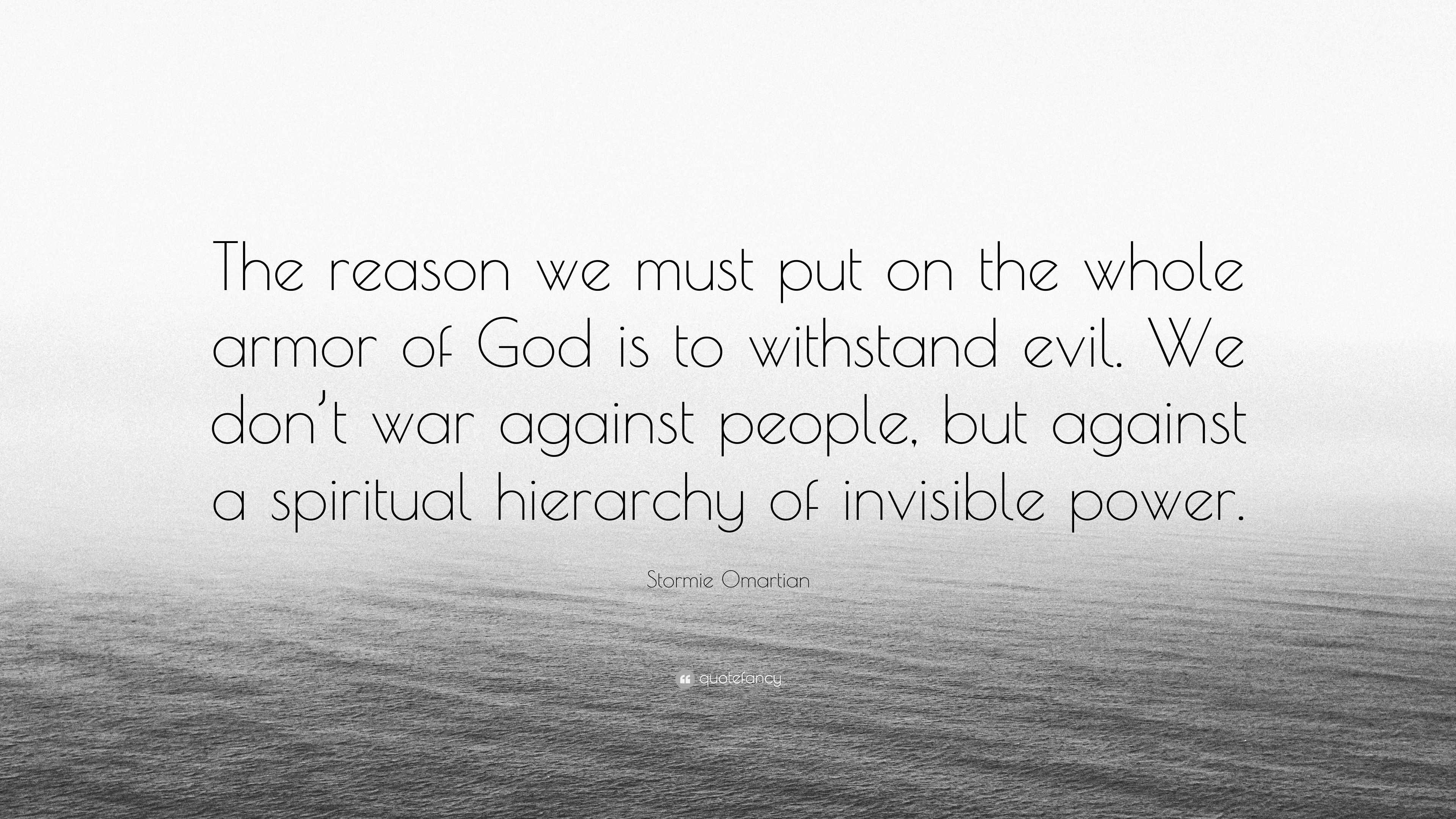 Stormie Omartian Quote: “The reason we must put on the whole armor of ...