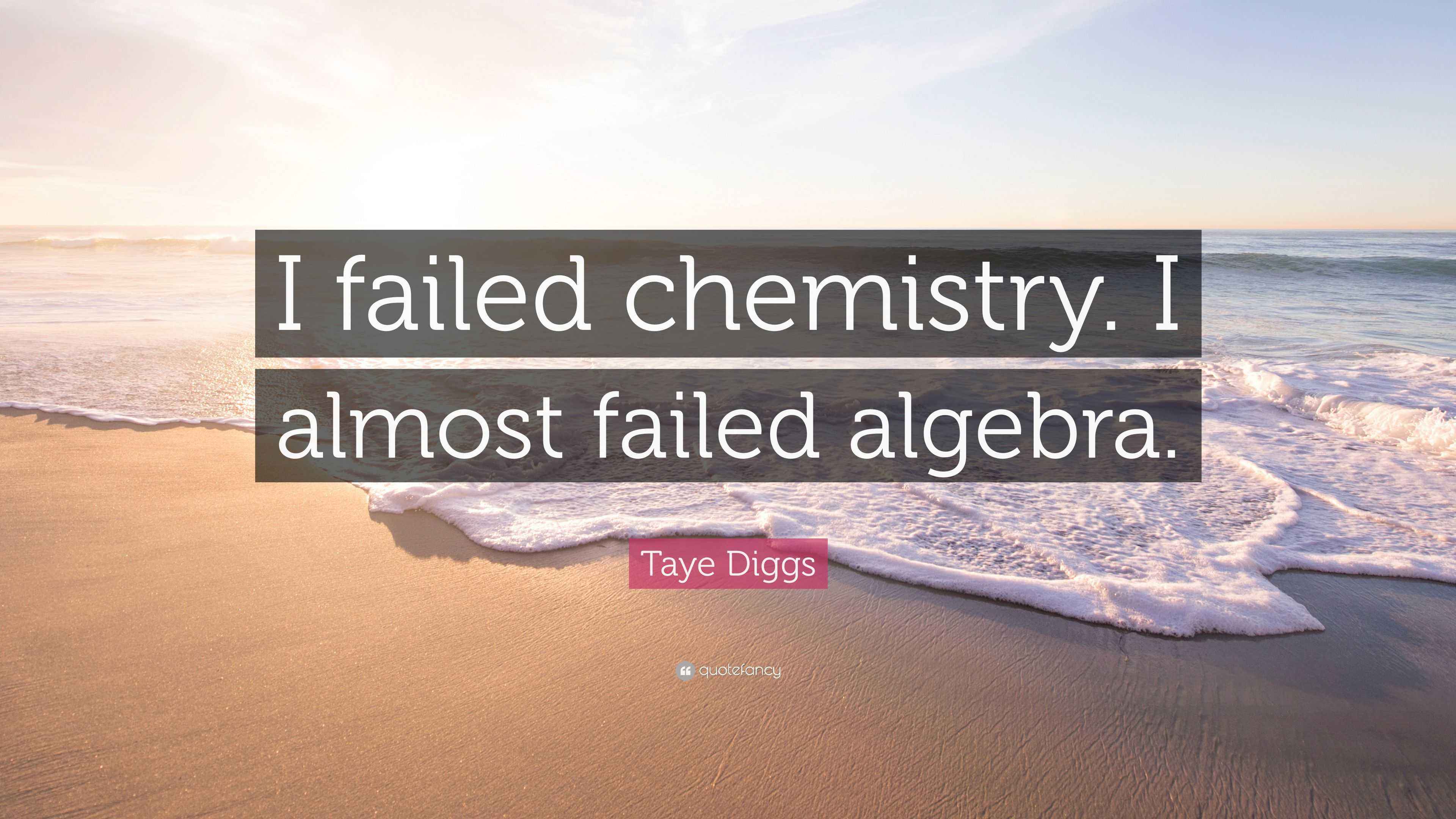 Taye Diggs Quote: “I failed chemistry. I almost failed algebra.”
