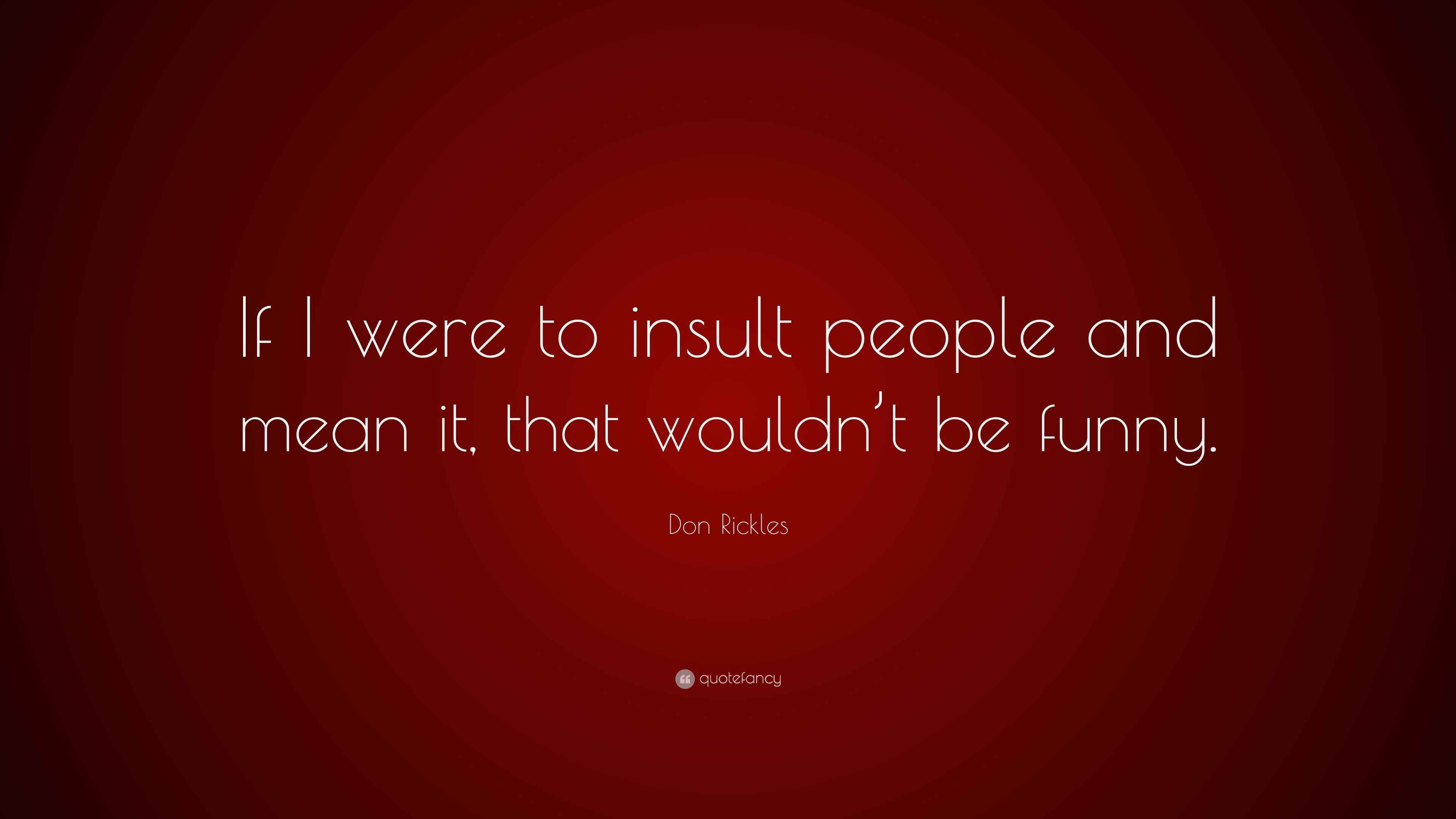 Don Rickles Quote: “If I were to insult people and mean it, that wouldn ...