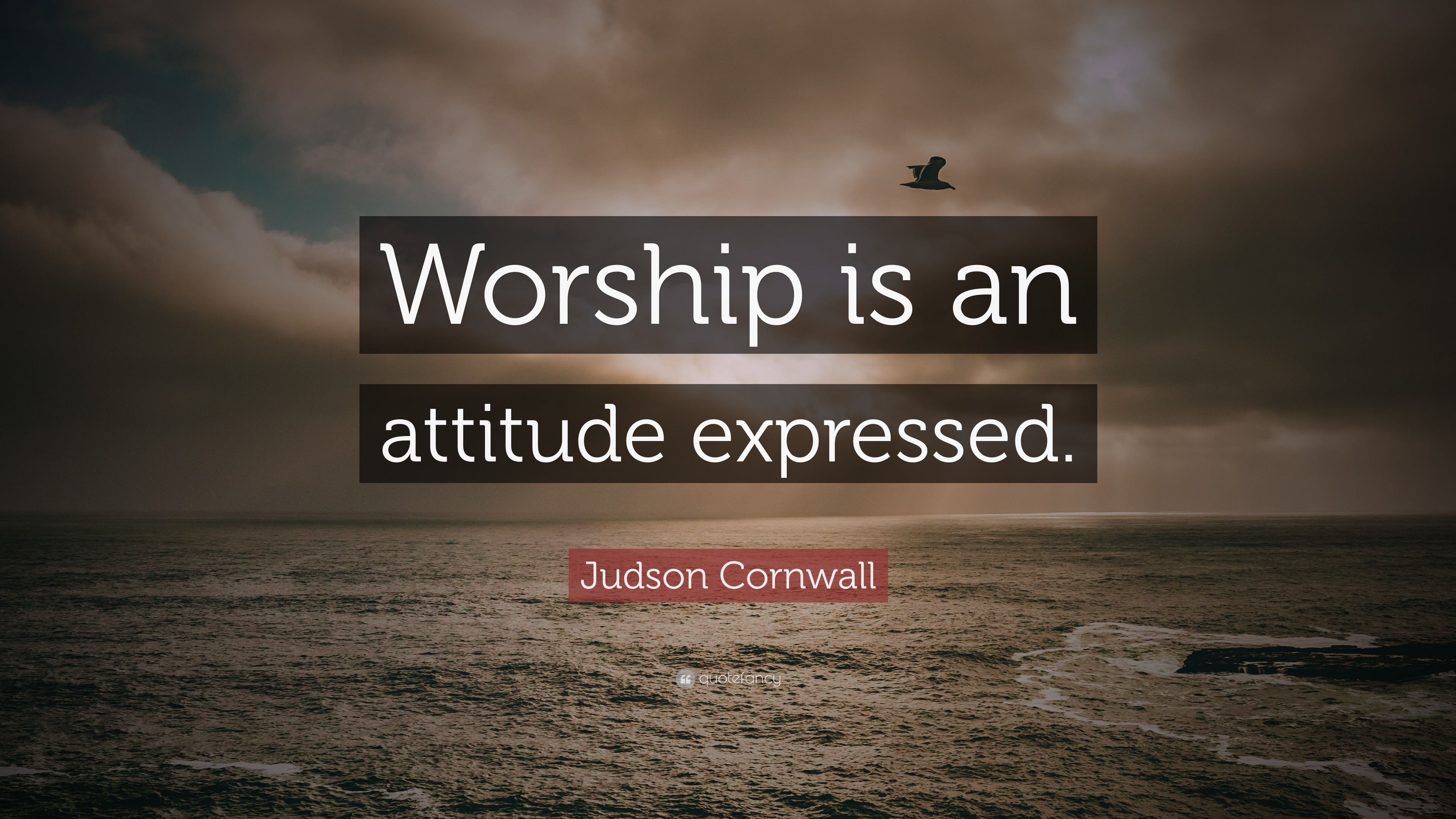 Judson Cornwall Quote: “Worship is an attitude expressed.”