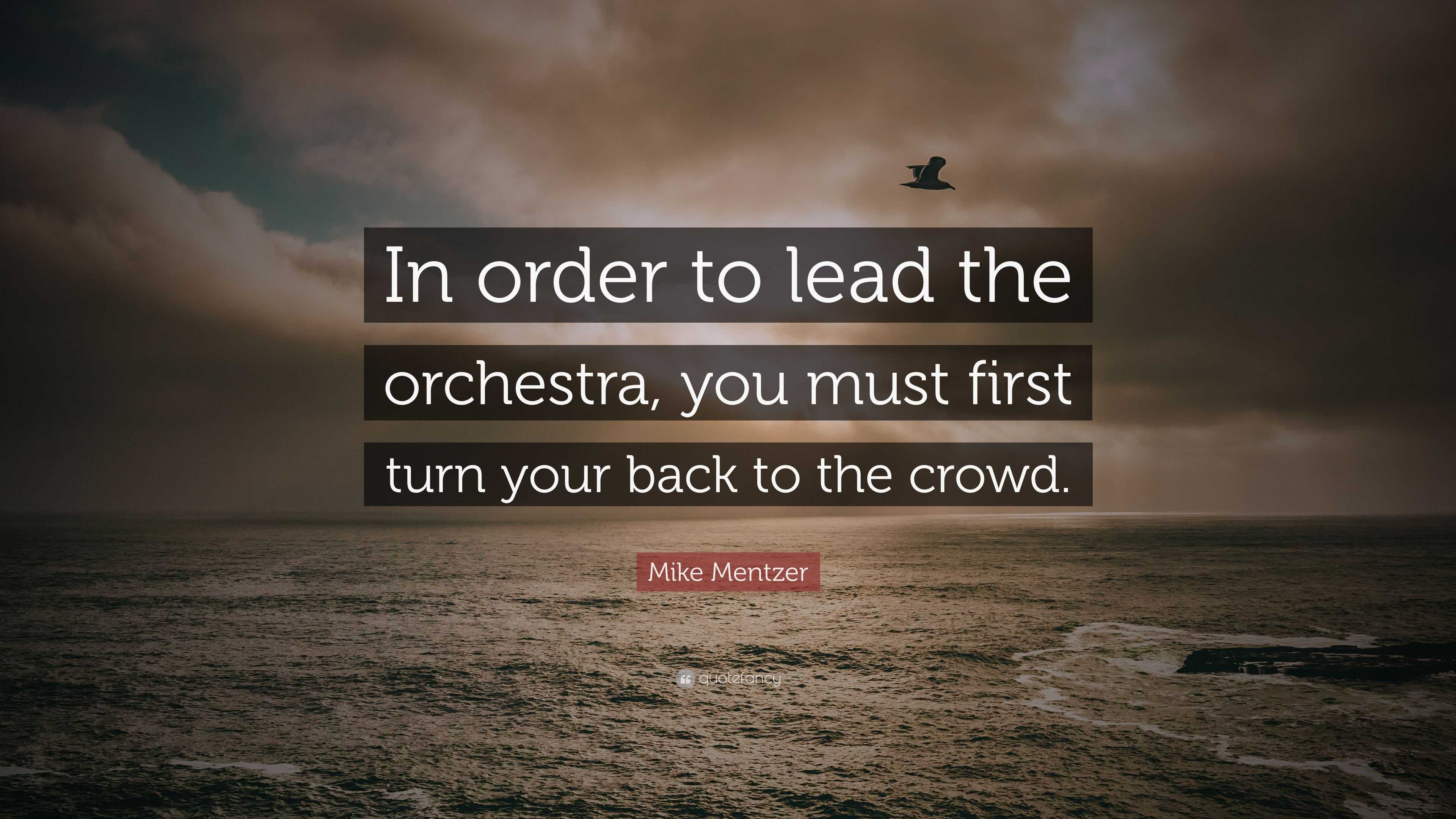 Mike Mentzer Quote: “In order to lead the orchestra, you must first ...